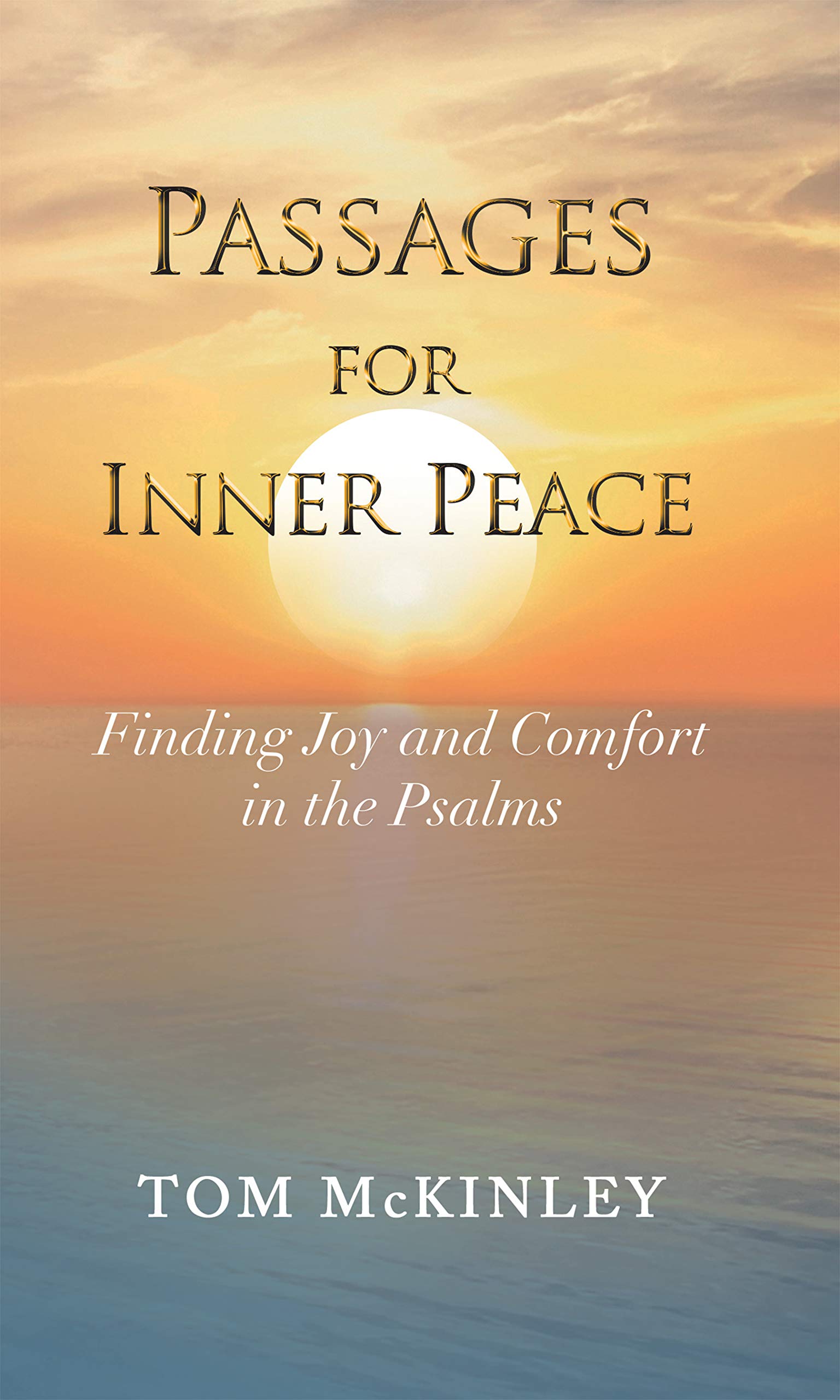 Passages for Inner Peace: Finding Joy and Comfort in the Psalms by Tom ...