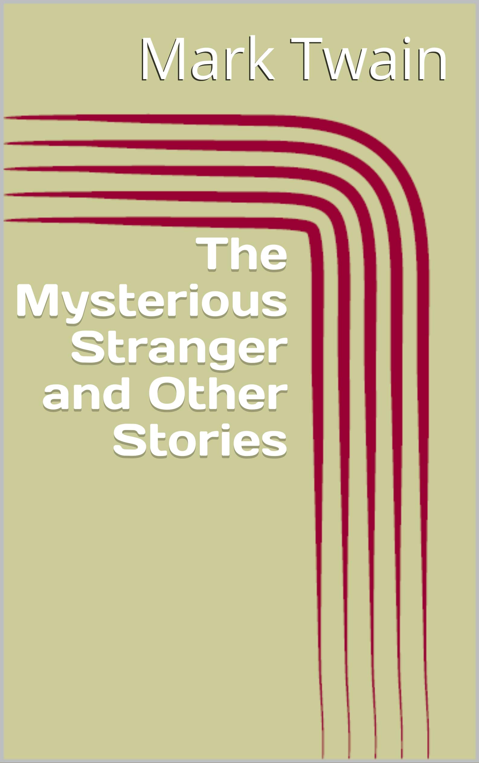 The Mysterious Stranger and Other Stories by Mark Twain | Goodreads