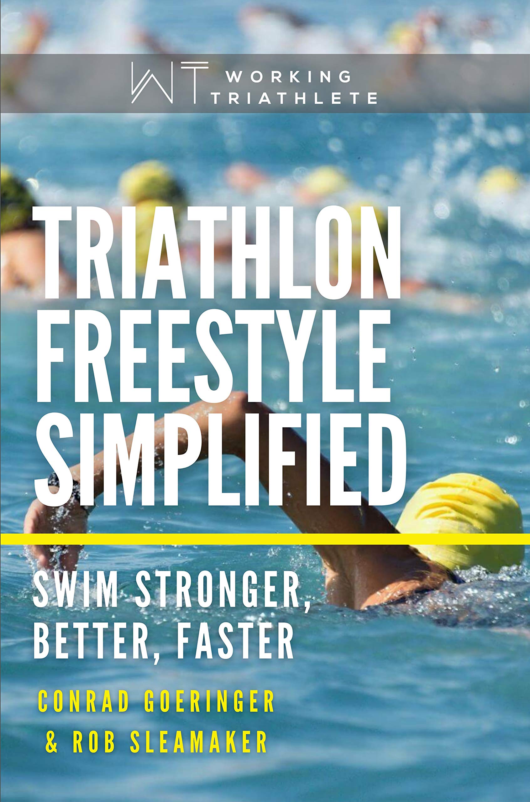 Triathlon Freestyle Simplified: Swim Stronger, Better, Faster by Conrad ...