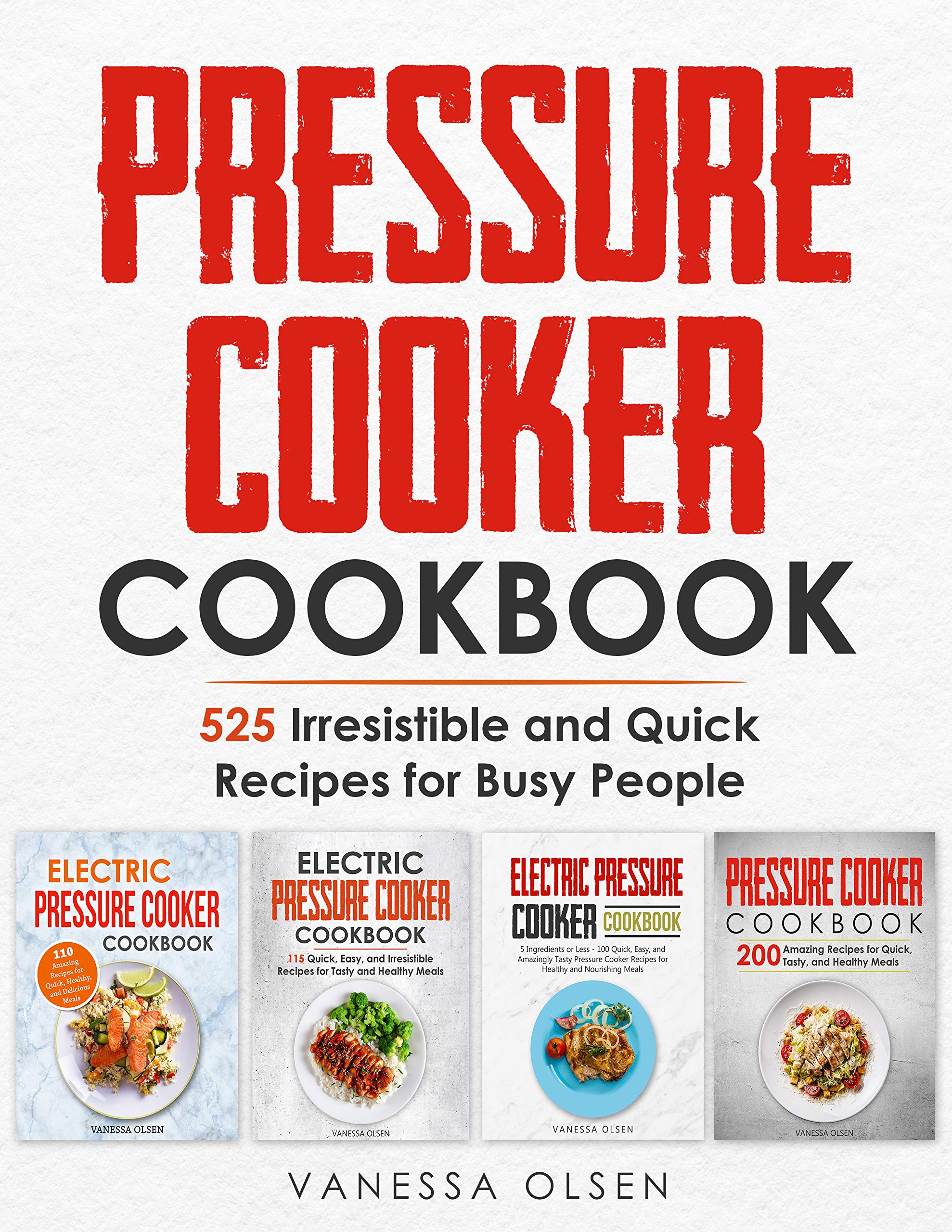 Pressure Cooker Cookbook: 525 Irresistible and Quick Recipes for Busy ...