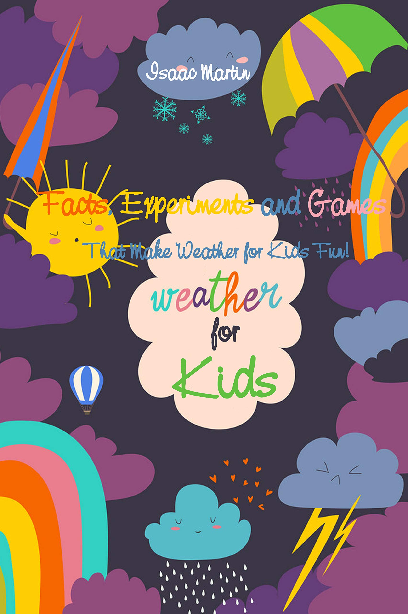 Weather for Kids: Facts, Experiments and Games That Make Weather for ...
