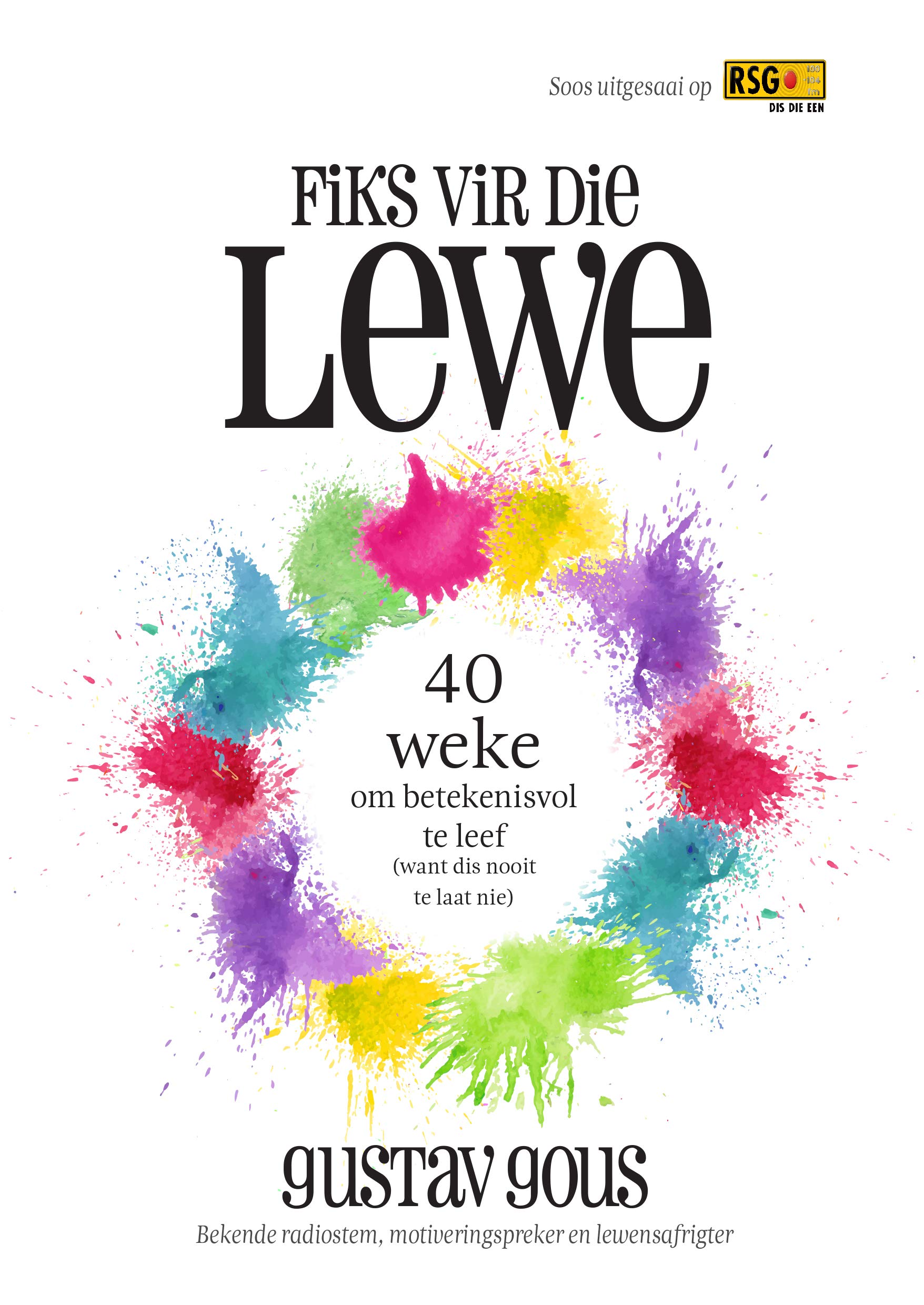 Fiks vir die lewe: 40 weke om betekenisvol te leef (want dis nooit te ...