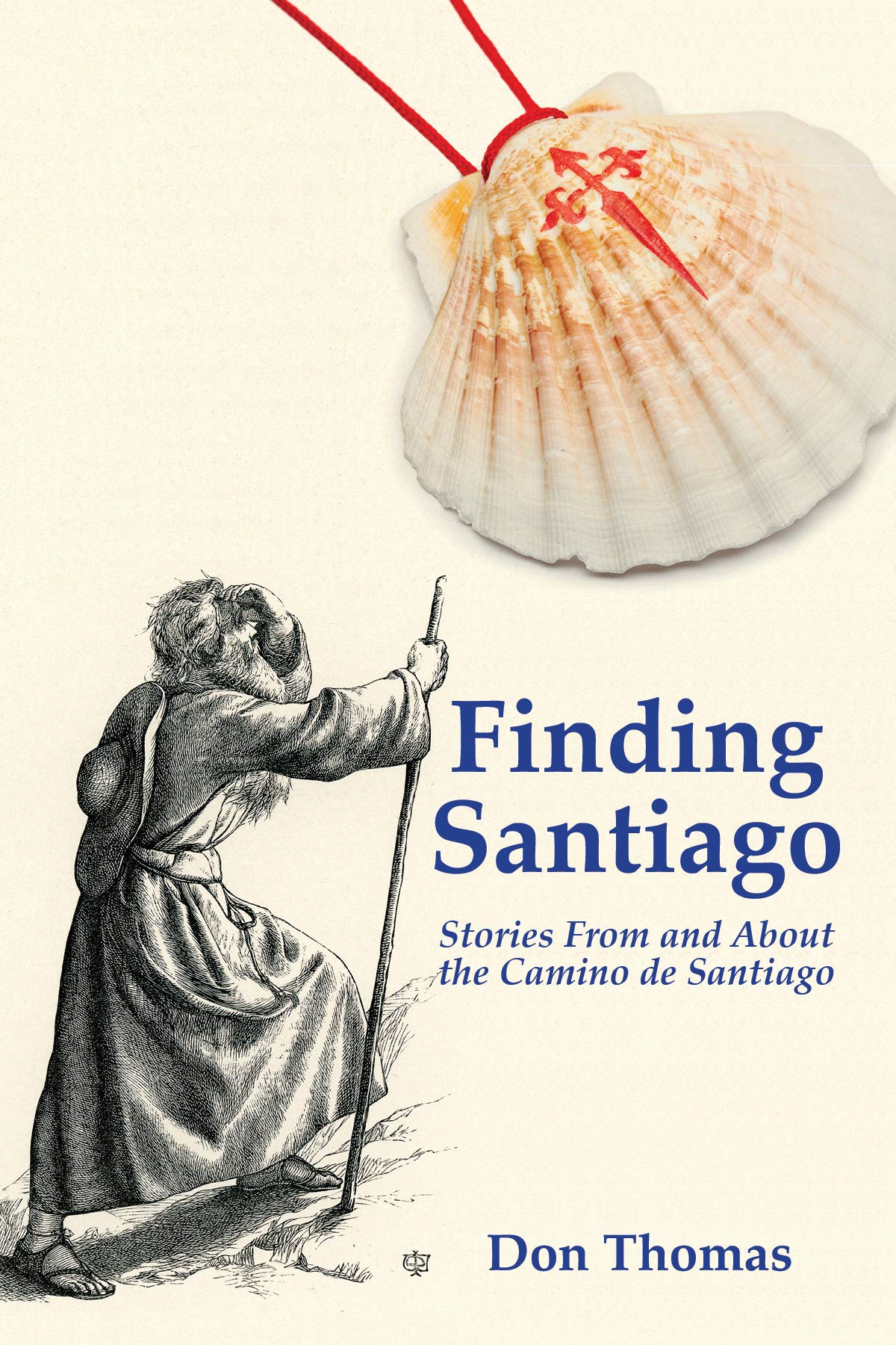 Finding Santiago: Stories From and About the Camino de Santiago by Don ...