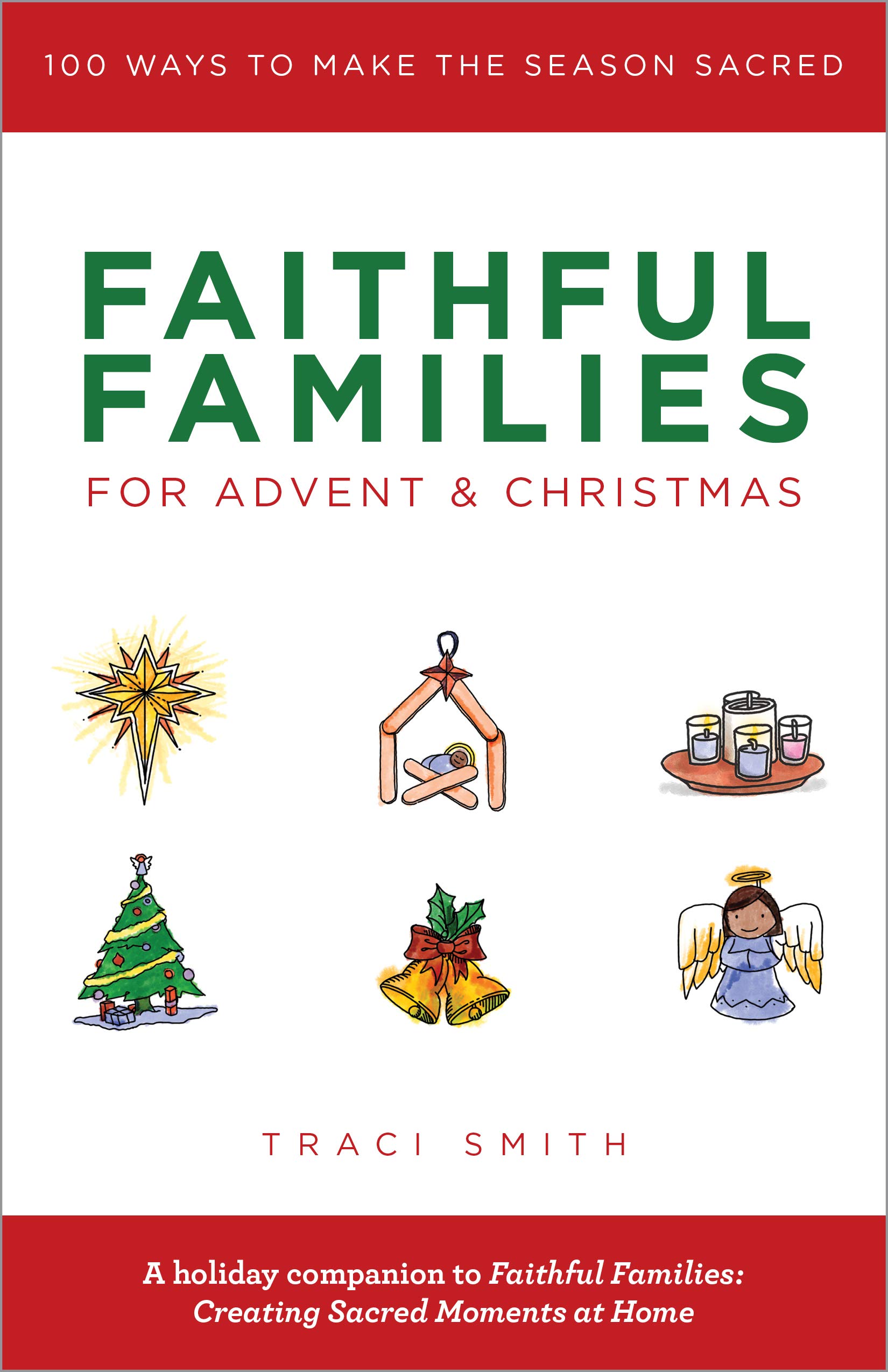 Faithful Families for Advent and Christmas: 100 Ways to Make the Season ...