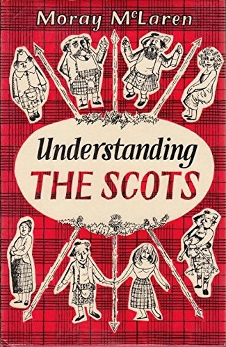 Understanding the Scots by Moray McLaren | Goodreads