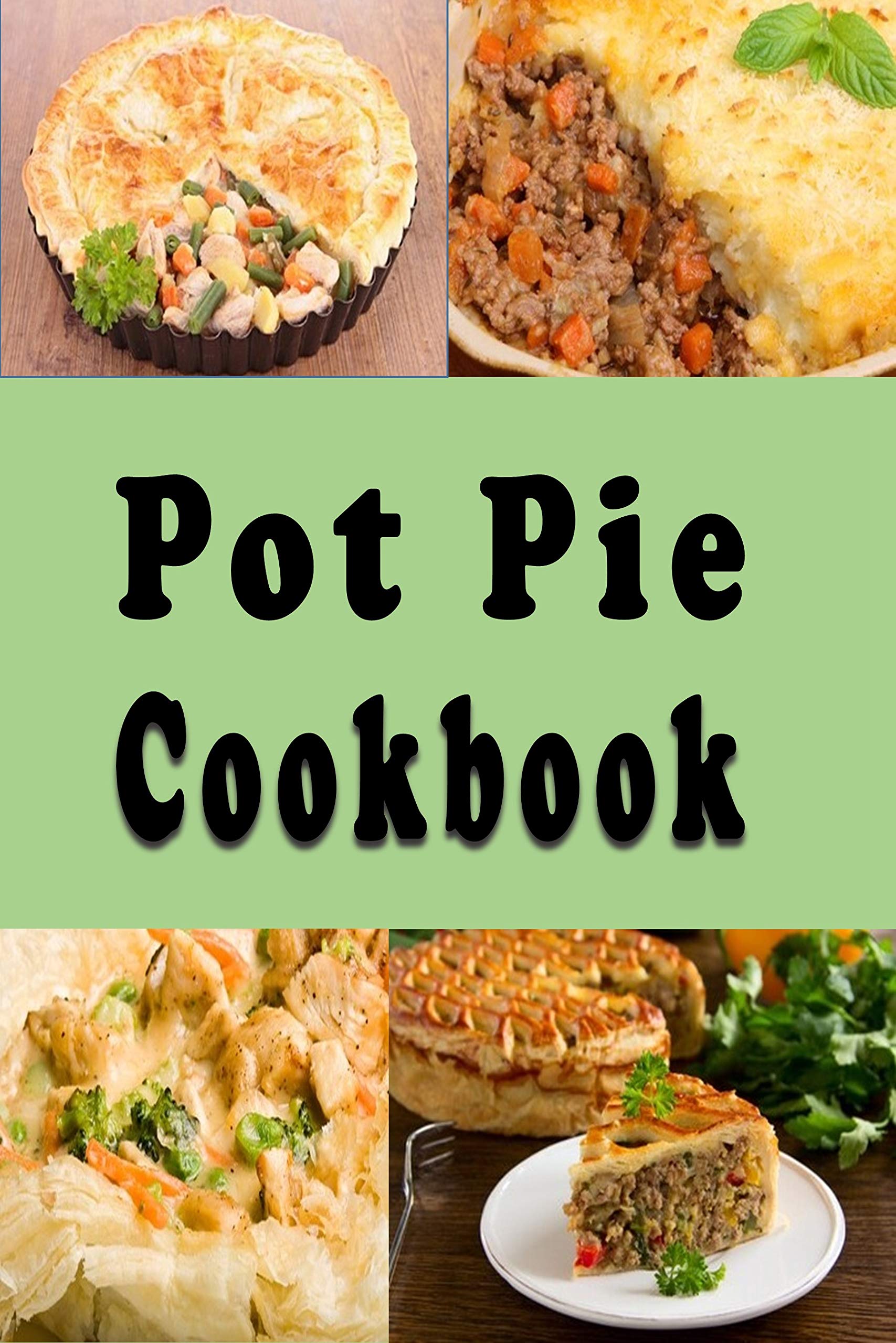 Pot Pie Cookbook (Lunch Menu Cookbook 9) by Laura Sommers | Goodreads