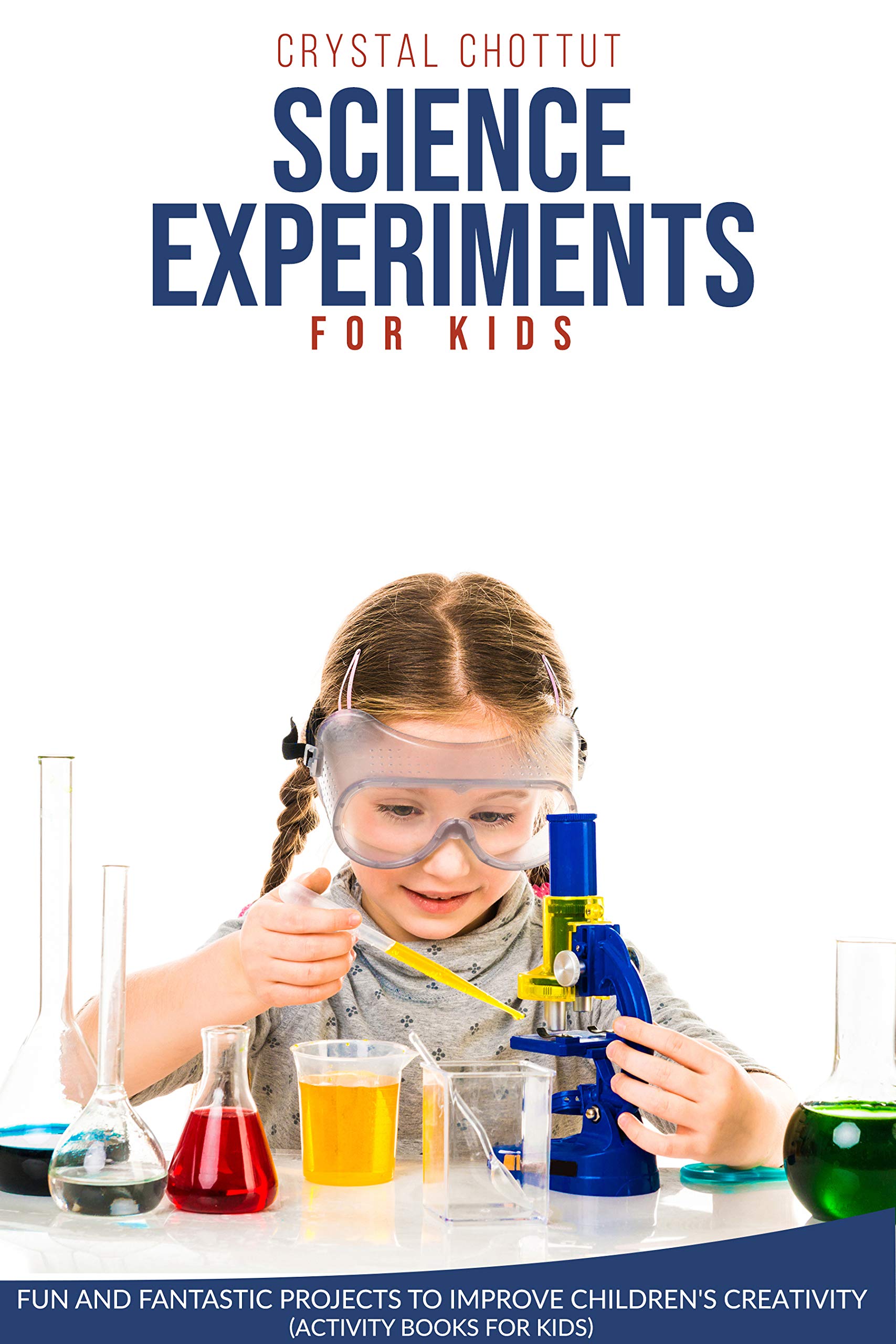 SCIENCE EXPERIMENTS FOR KIDS: Fun and Fantastic projects to improve ...