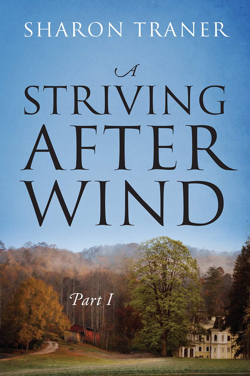 A Striving After Wind: Part I by Sharon Traner | Goodreads