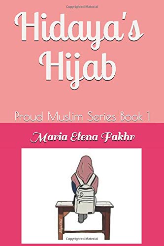 Hidaya's Hijab: Proud Muslim Series Book 1 by Maria Elena Fakhr | Goodreads