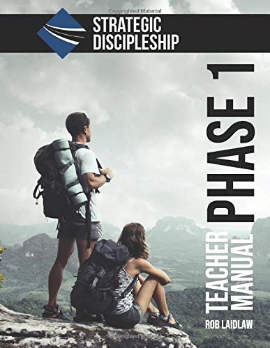 Strategic Discipleship: Phase One Teacher Manual by Robert Laidlaw ...
