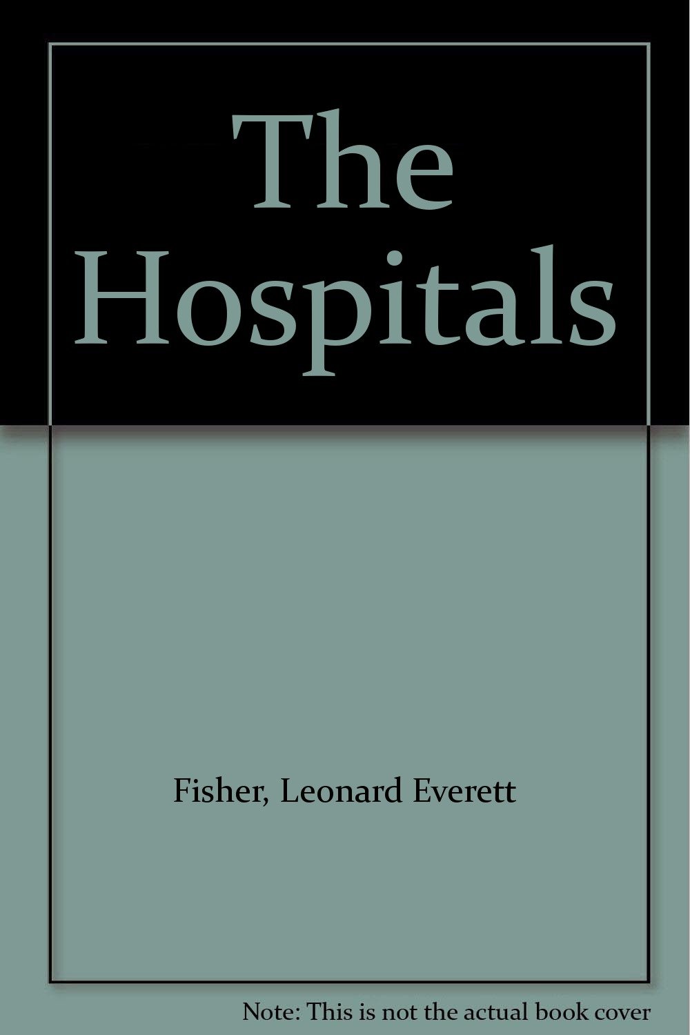 The Hospitals by Leonard Everett Fisher | Goodreads