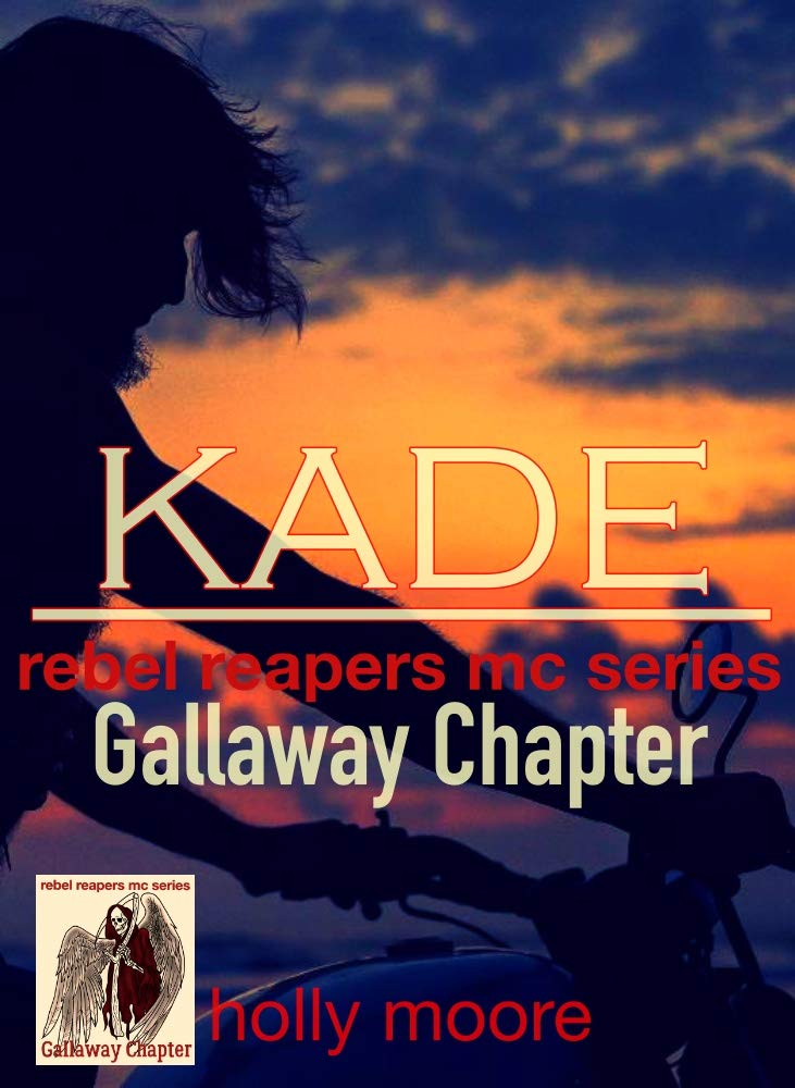 Rebel Reapers MC Series Gallaway Chapter: Kade Book Six by Holly Moore ...