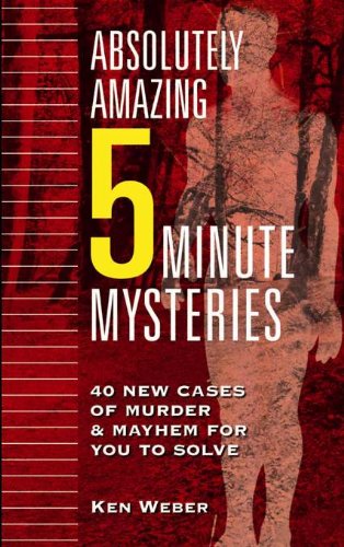 Absolutely Amazing Five-Minute Mysteries: 40 New Cases of Murder and ...