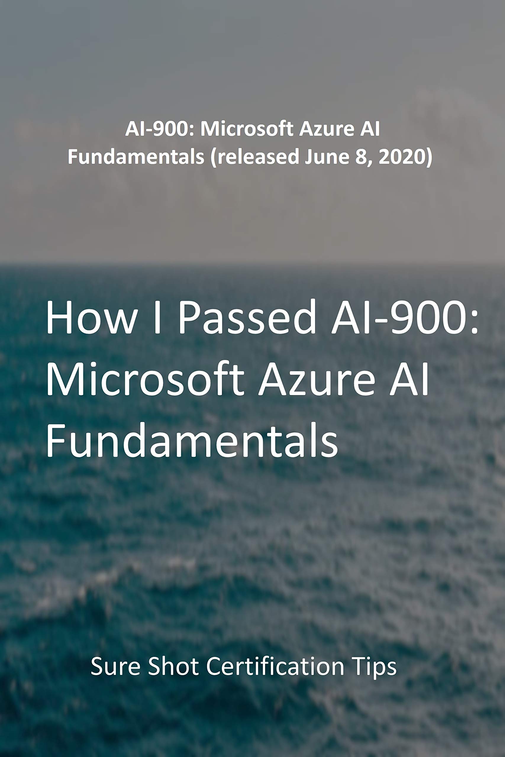 How I Passed AI-900: Microsoft Azure AI Fundamentals: Sure Shot ...