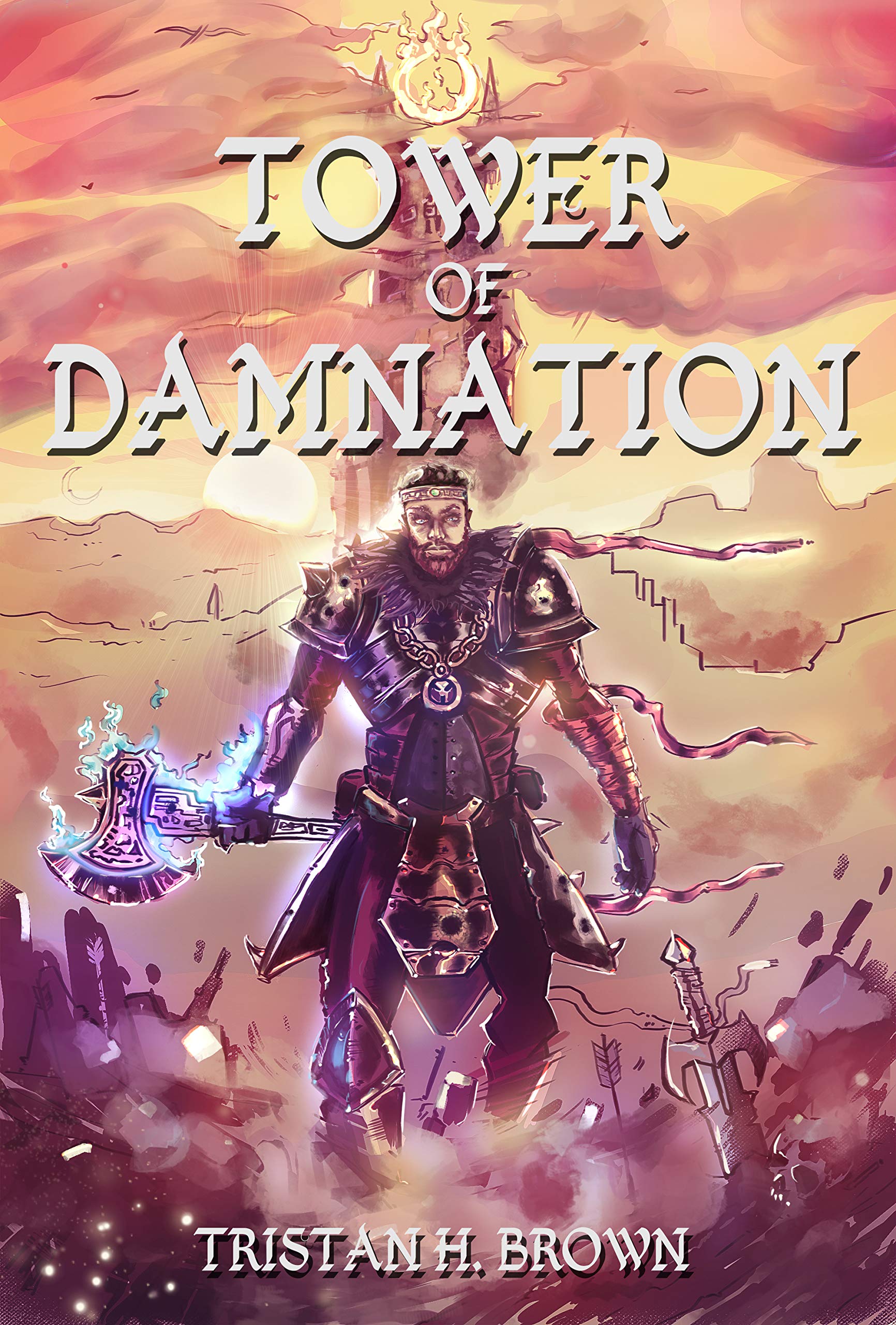 The First Tower (Tower of Damnation #1) by Tristan H. Brown | Goodreads