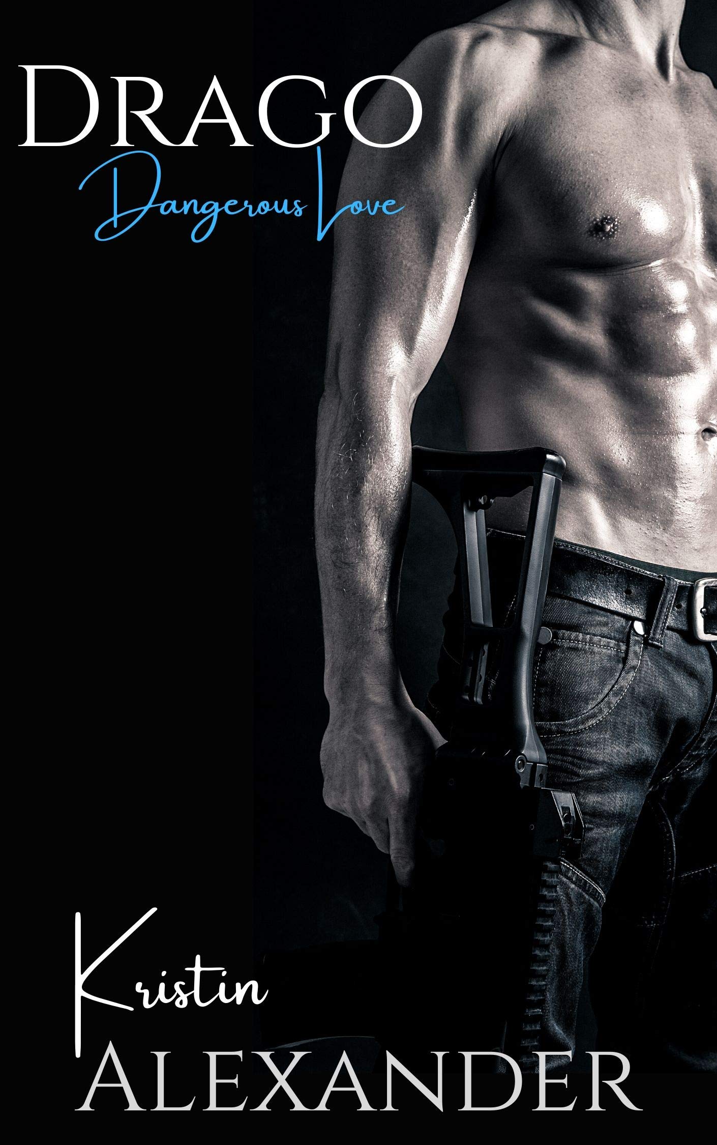 Drago (Dangerous Love #3) by Kristin Alexander | Goodreads