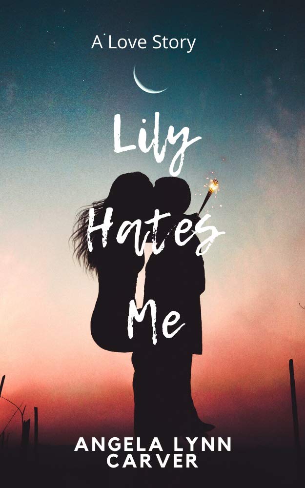 Lily Hates Me: A Love Story (Bully Romance Book 1) by Angela Carver ...