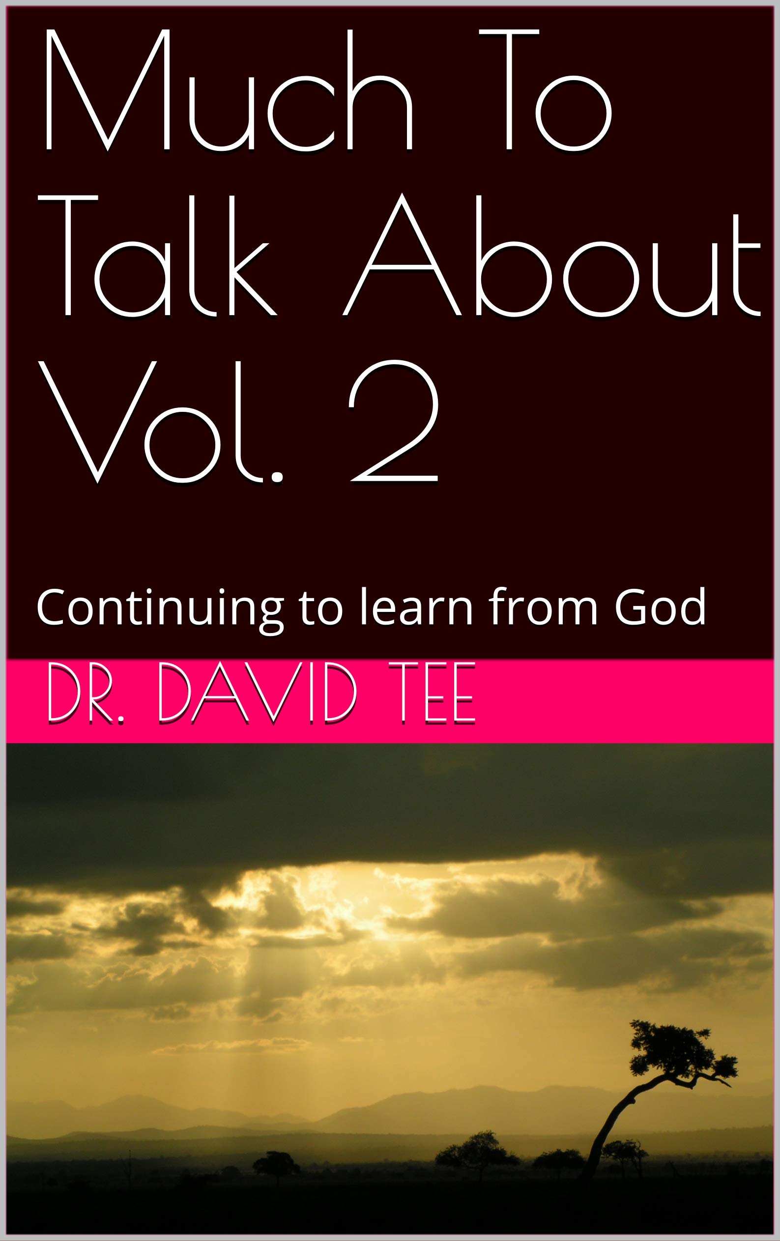 Much To Talk About Vol. 2: Continuing to learn from God by David Tee ...