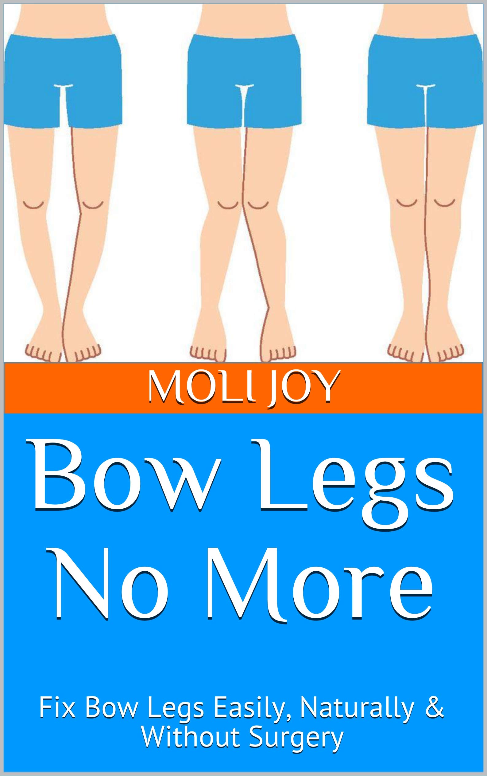 Bow Legs No More: Fix Bow Legs Easily, Naturally & Without Surgery by ...