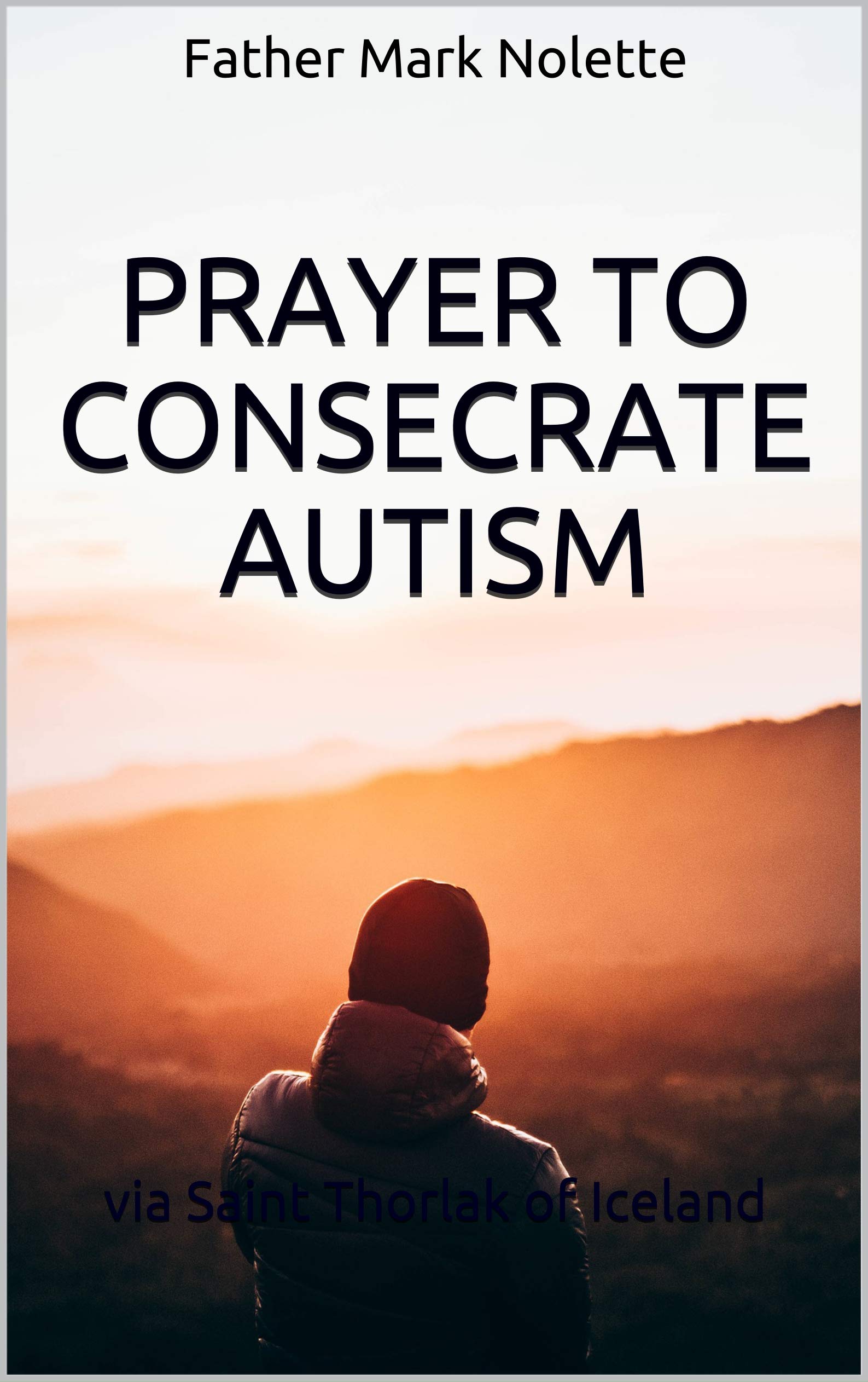 Prayer to Consecrate Autism: via Saint Thorlak of Iceland by Father ...