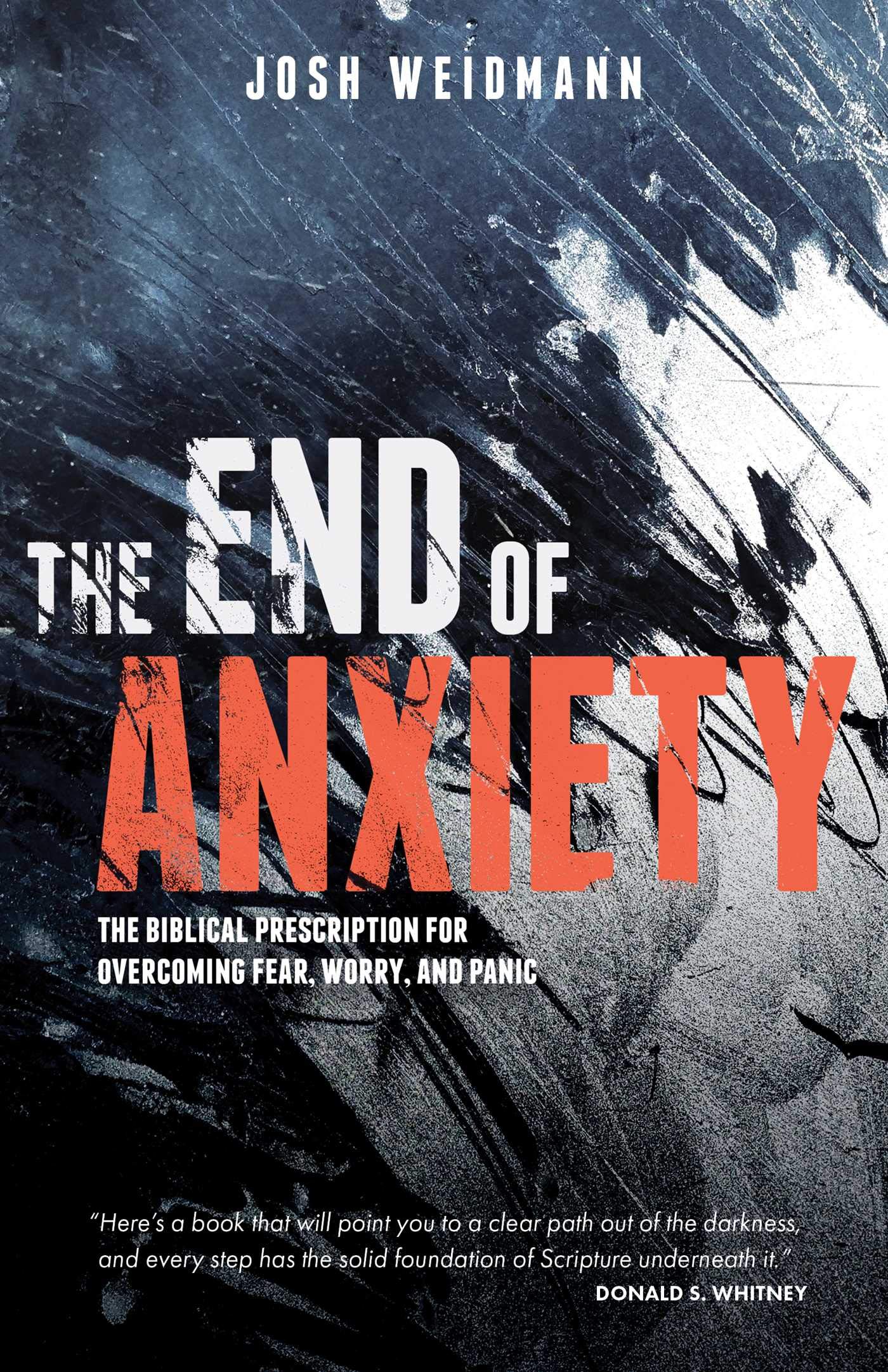 The End of Anxiety: The Biblical Prescription for Overcoming Fear ...