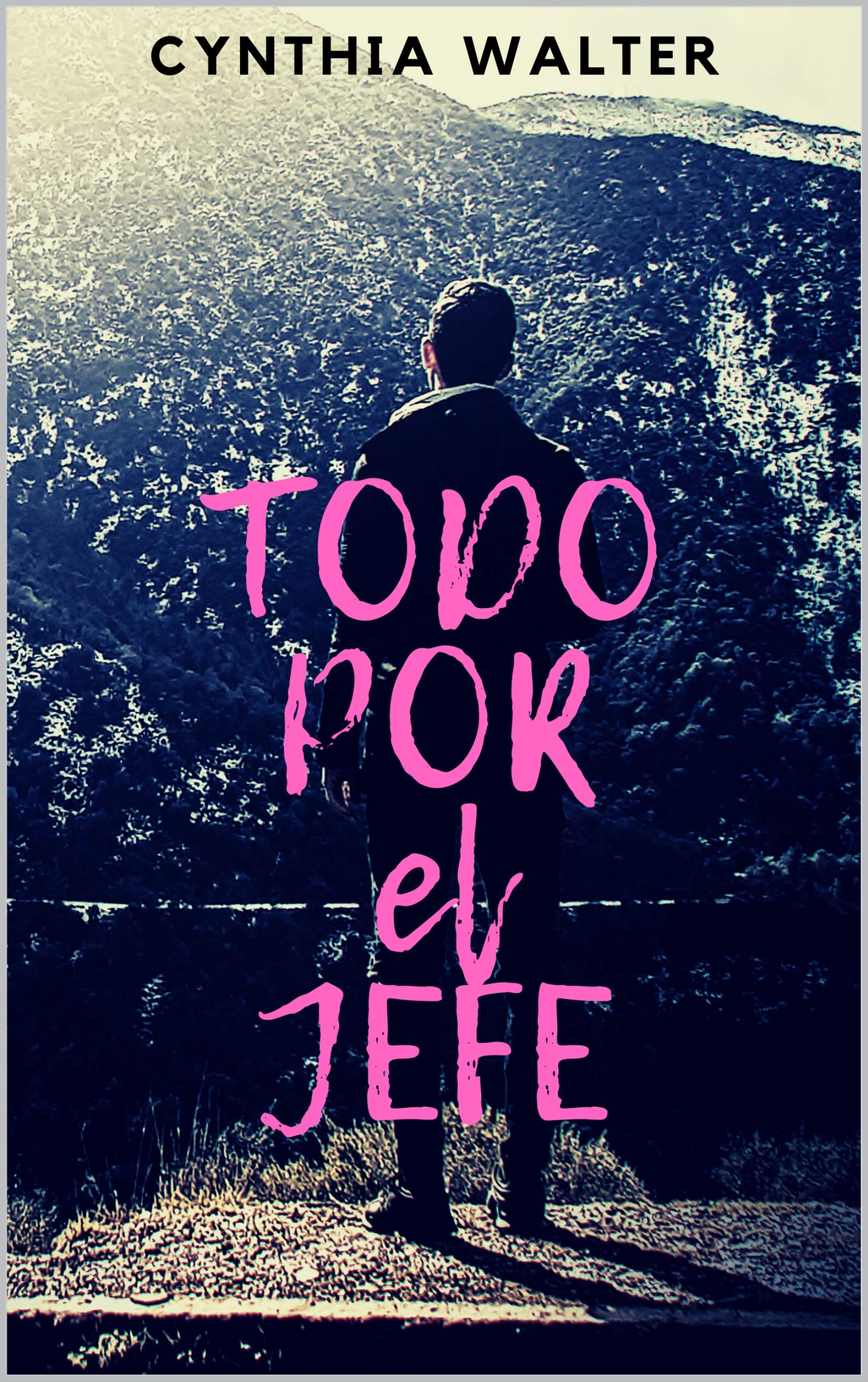 Todo por el jefe (Spanish Edition) by Cynthia Walter | Goodreads