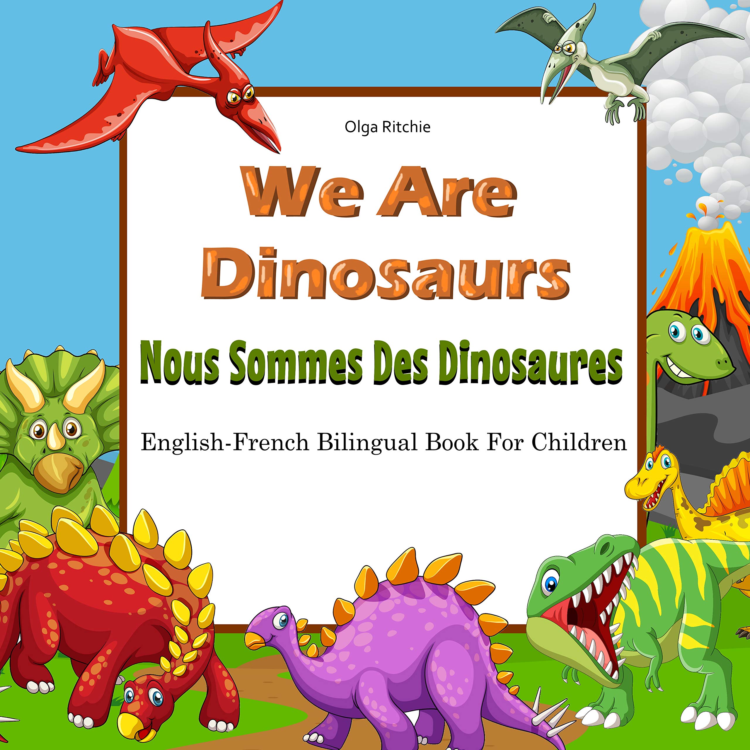 We Are Dinosaurs Nous Sommes Des Dinosaures English-French Bilingual ...