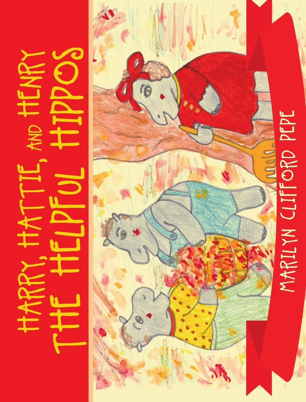 Harry, Hattie, and Henry the Helpful Hippos by Marilyn Clifford Pepe ...