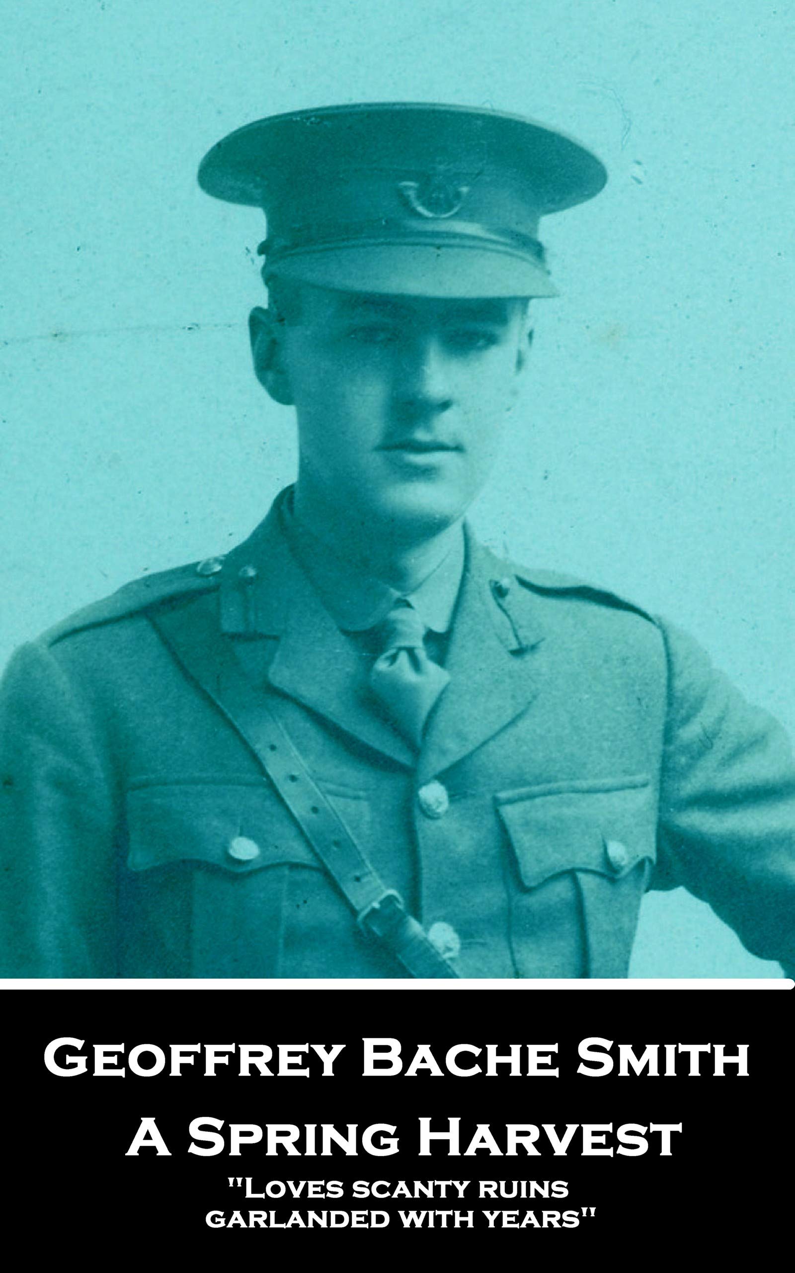 A Spring Harvest: "Loves scanty ruins, garlanded with years" by ...