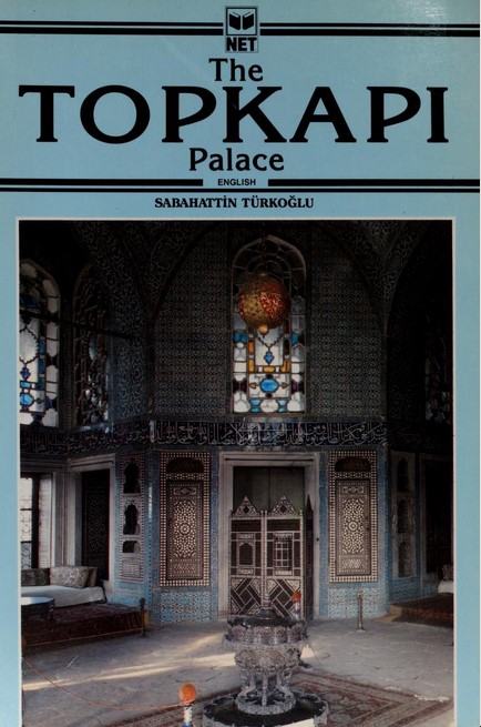 The Topkapi Palace by Sabahattin Türkoğlu | Goodreads