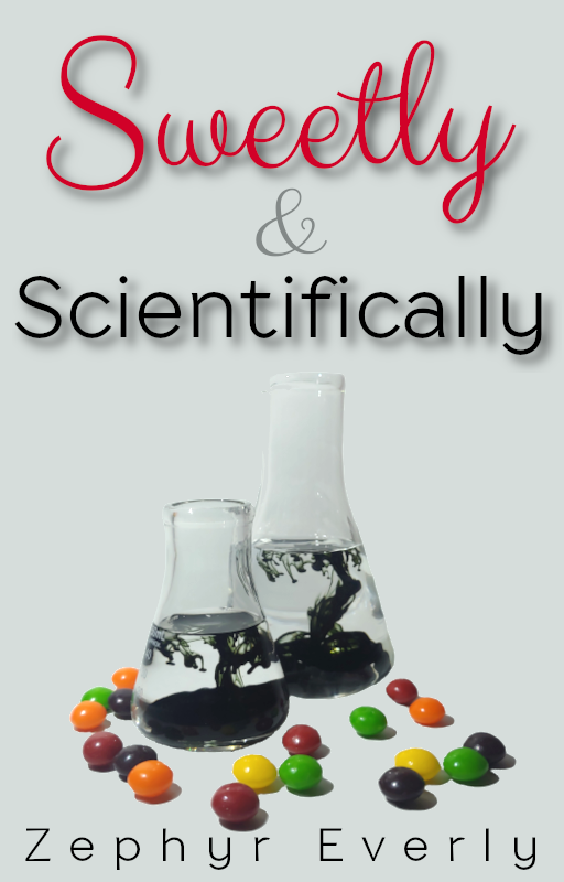 Sweetly & Scientifically (Sweetly, #1) by Zephyr Everly | Goodreads
