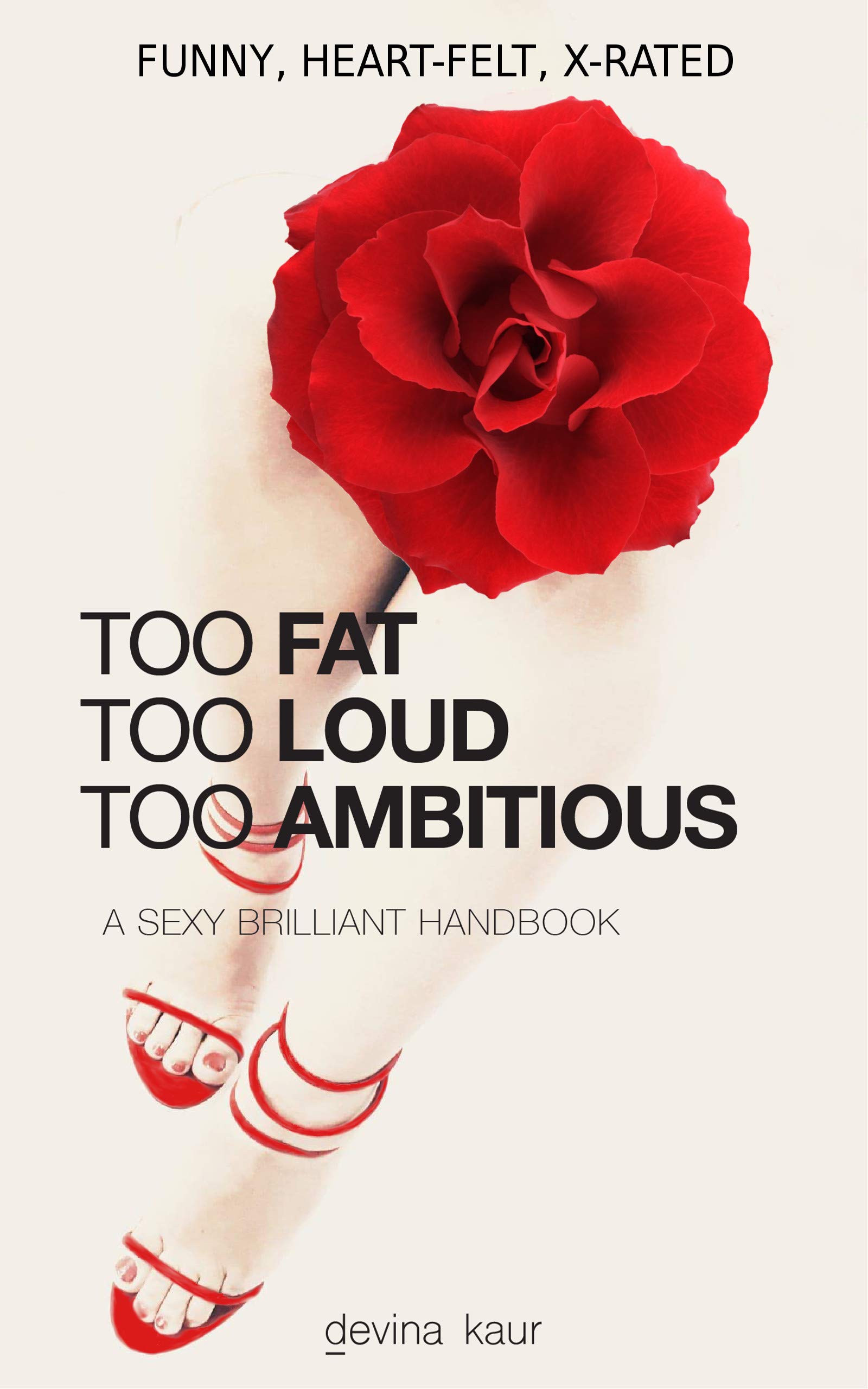 TOO FAT TOO LOUD TOO AMBITIOUS: A SEXY BRILLIANT HANDBOOK by DEVINA ...