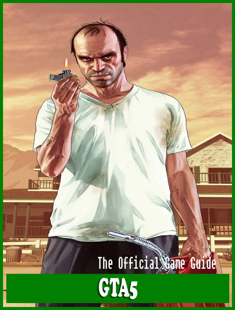 GTA 5 GUIDE, WALKTHROUGH: The Complete Tips/FAQ/Maps/Strategy/Cheats by ...