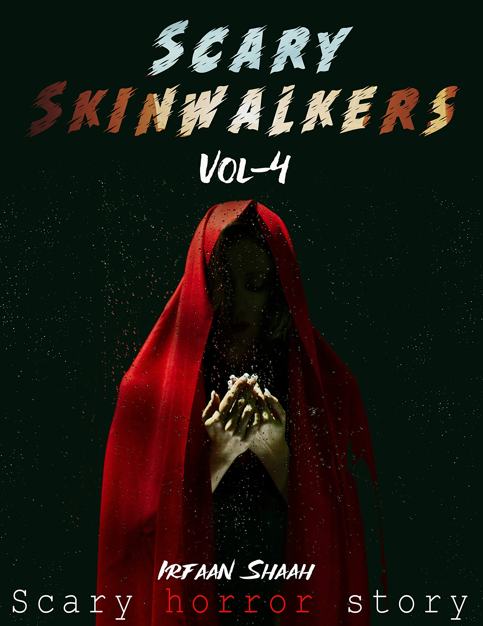 Scary Skinwalkers Vol-4: True Horror Ghost Scary Stories by Irfaan ...
