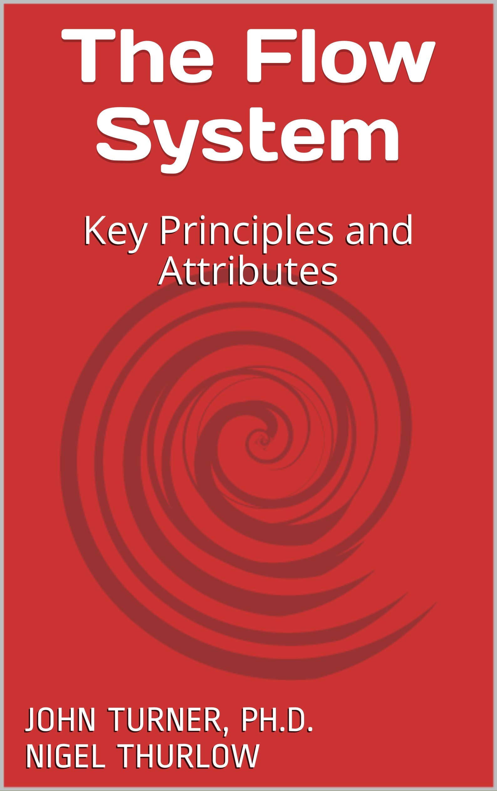 The Flow System: Key Principles and Attributes by John R. Turner ...