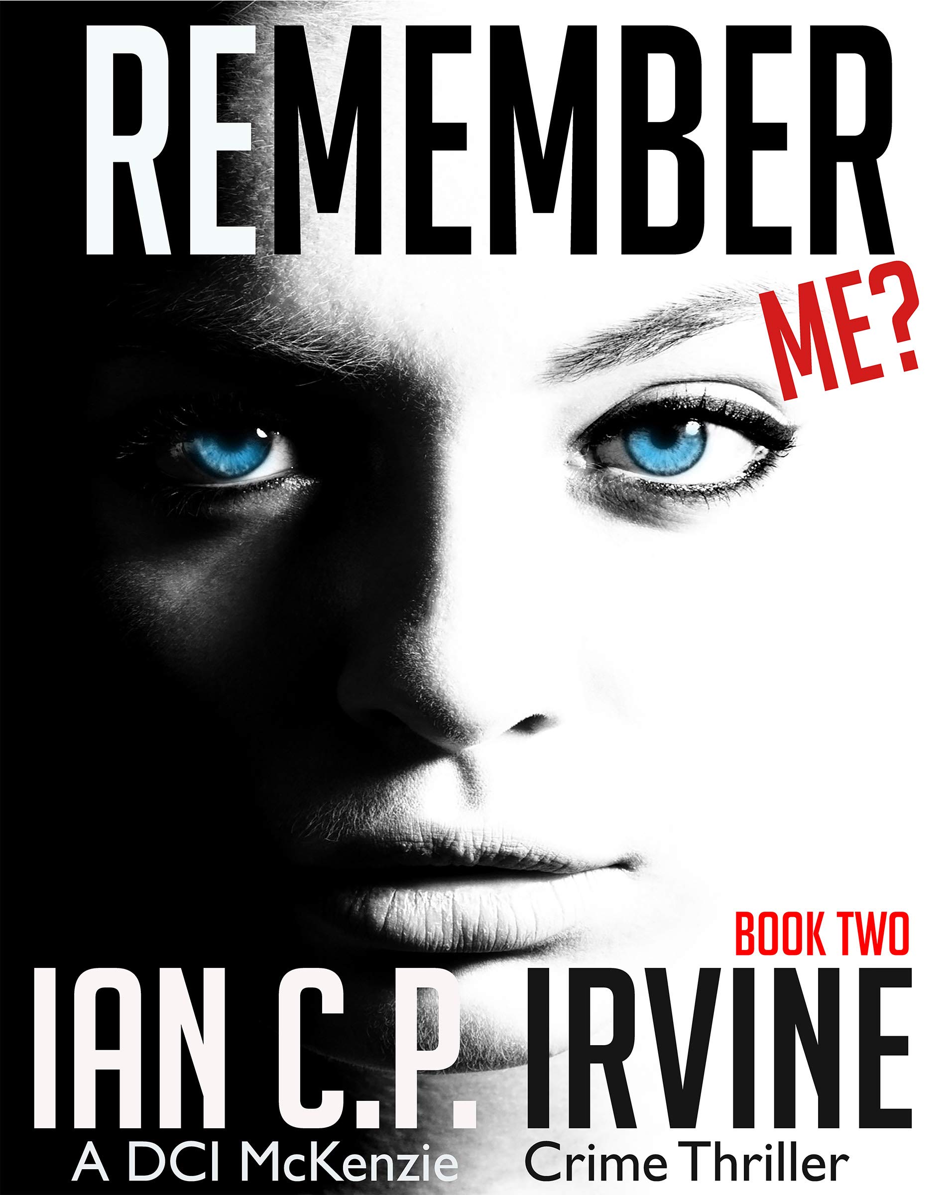 Remember Me?, Book Two by Ian C.P. Irvine | Goodreads