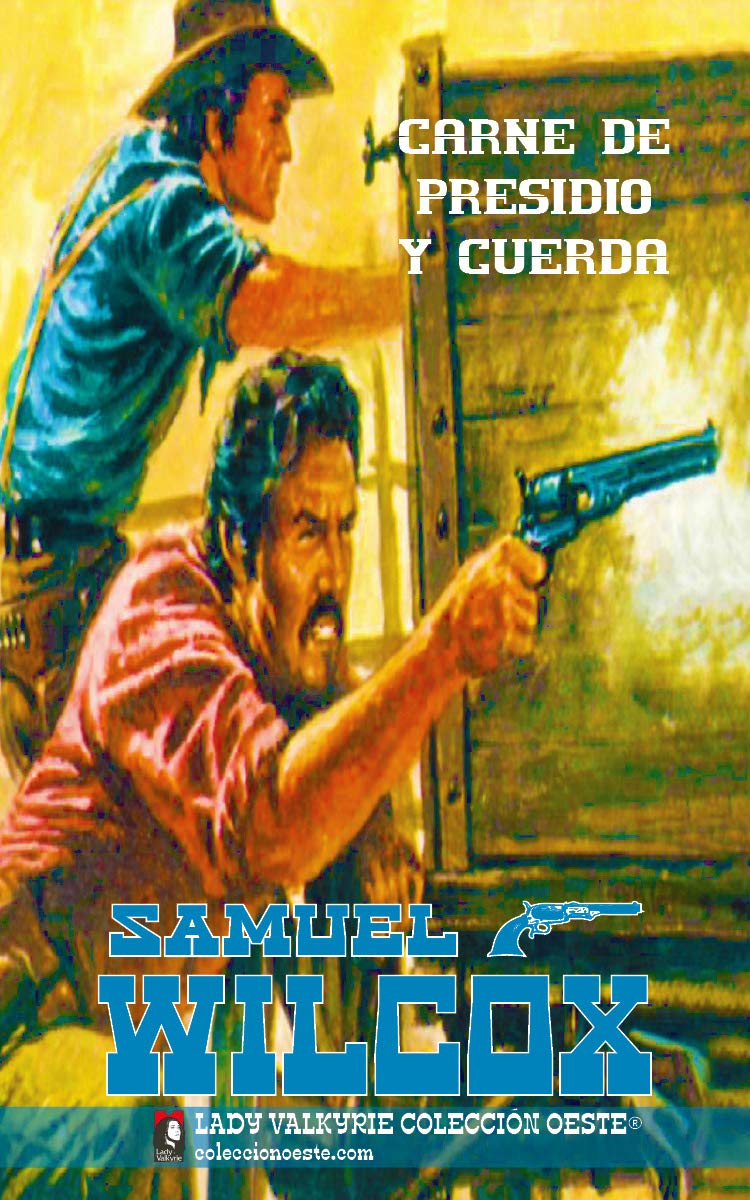 Carne de presidio y cuerda (Colección Oeste) by Samuel Wilcox | Goodreads