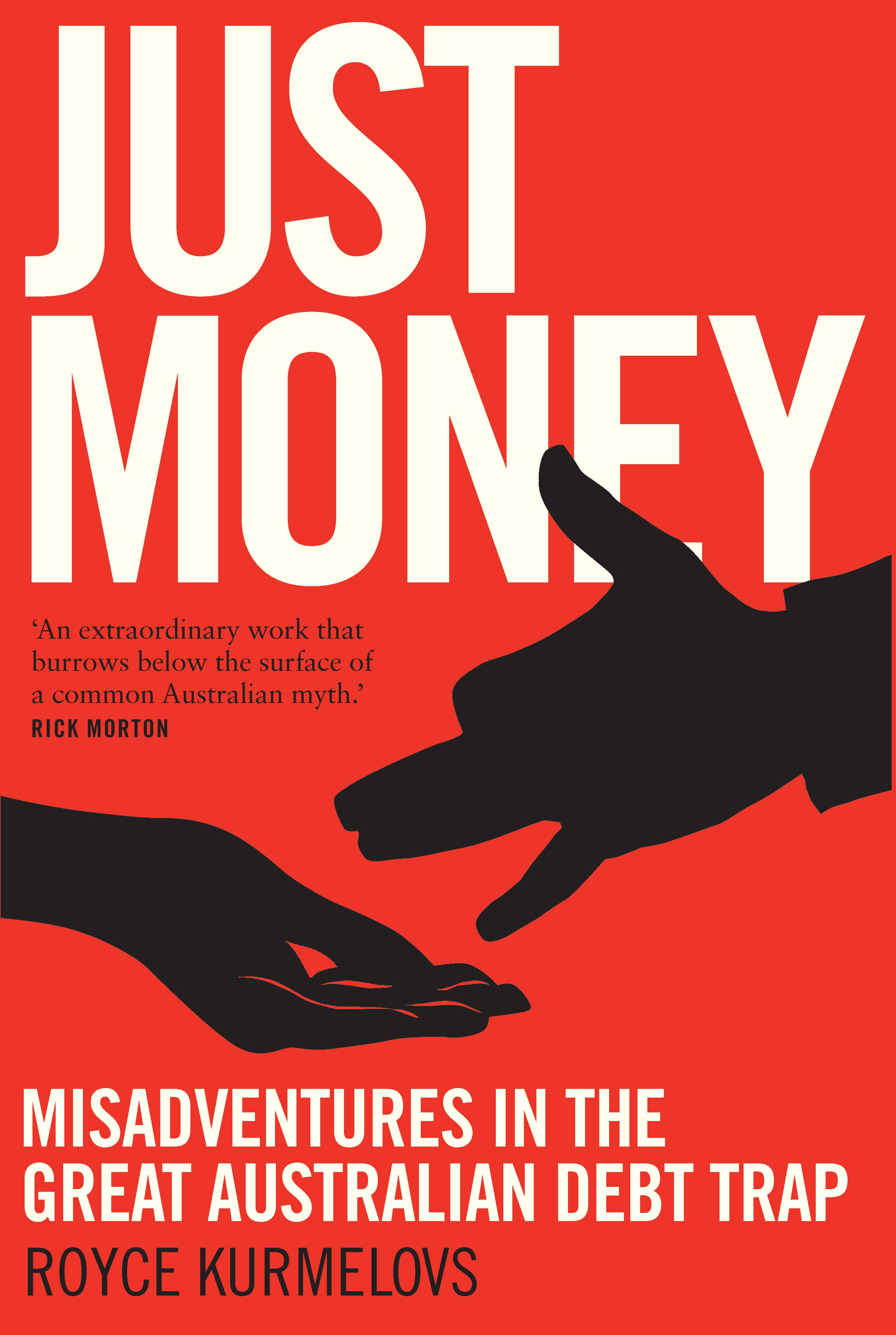 Just Money: Misadventures in the Great Australian Debt Trap by Royce ...