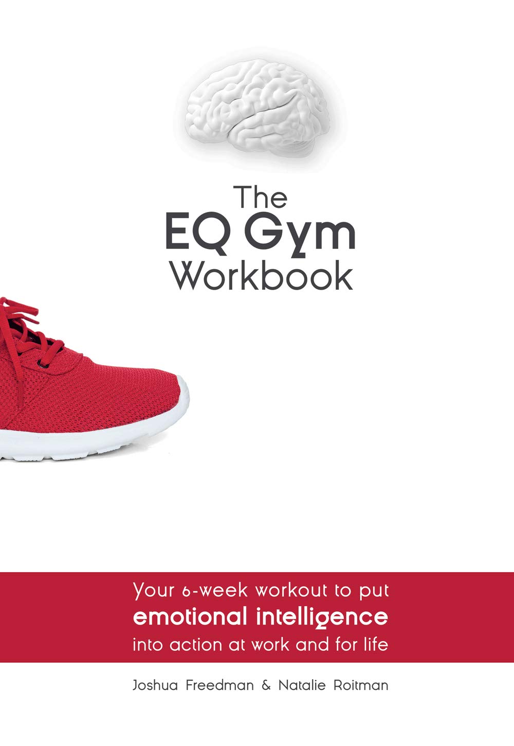 The EQ Gym Workbook: Your 6-week workout to put emotional intelligence ...