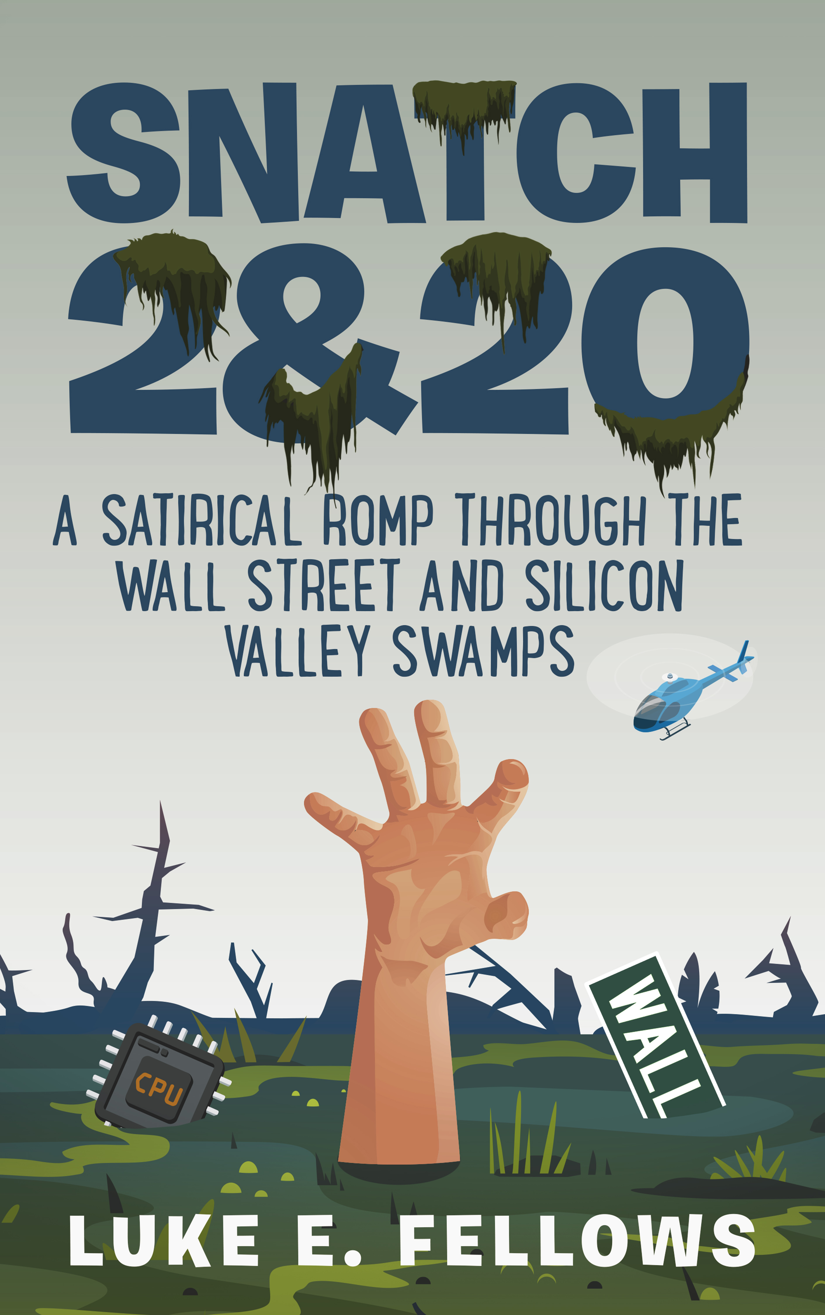 Snatch 2&20: A Satirical Romp through the Wall Street Swamp by Luke E ...