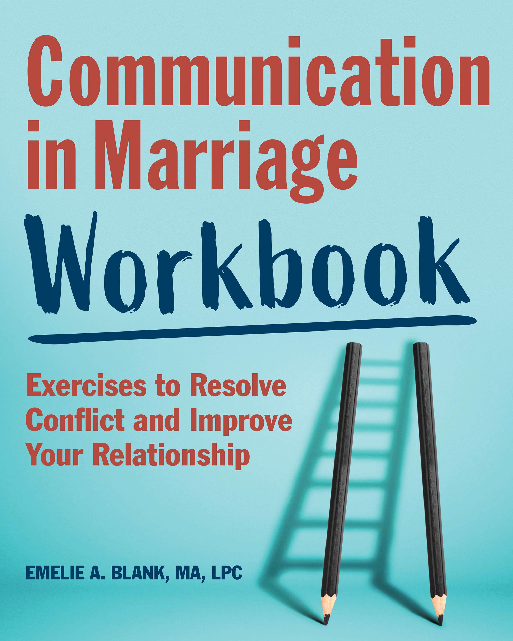 Communication in Marriage Workbook: Exercises to Resolve Conflict and ...