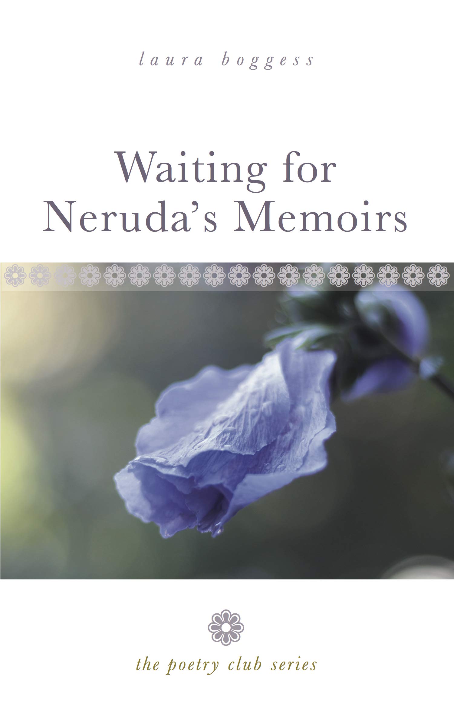 Waiting for Neruda's Memoirs: The Poetry Club Series by Laura Boggess ...