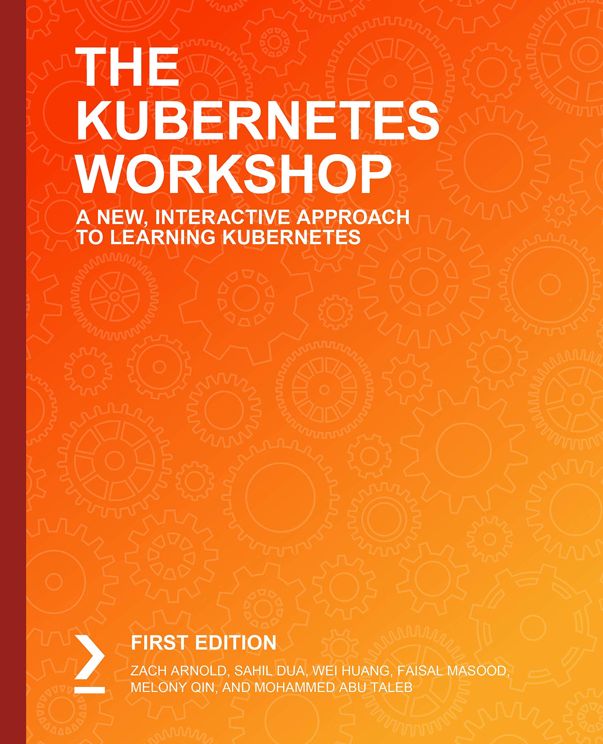The Kubernetes Workshop: Learn how to build and run highly scalable ...