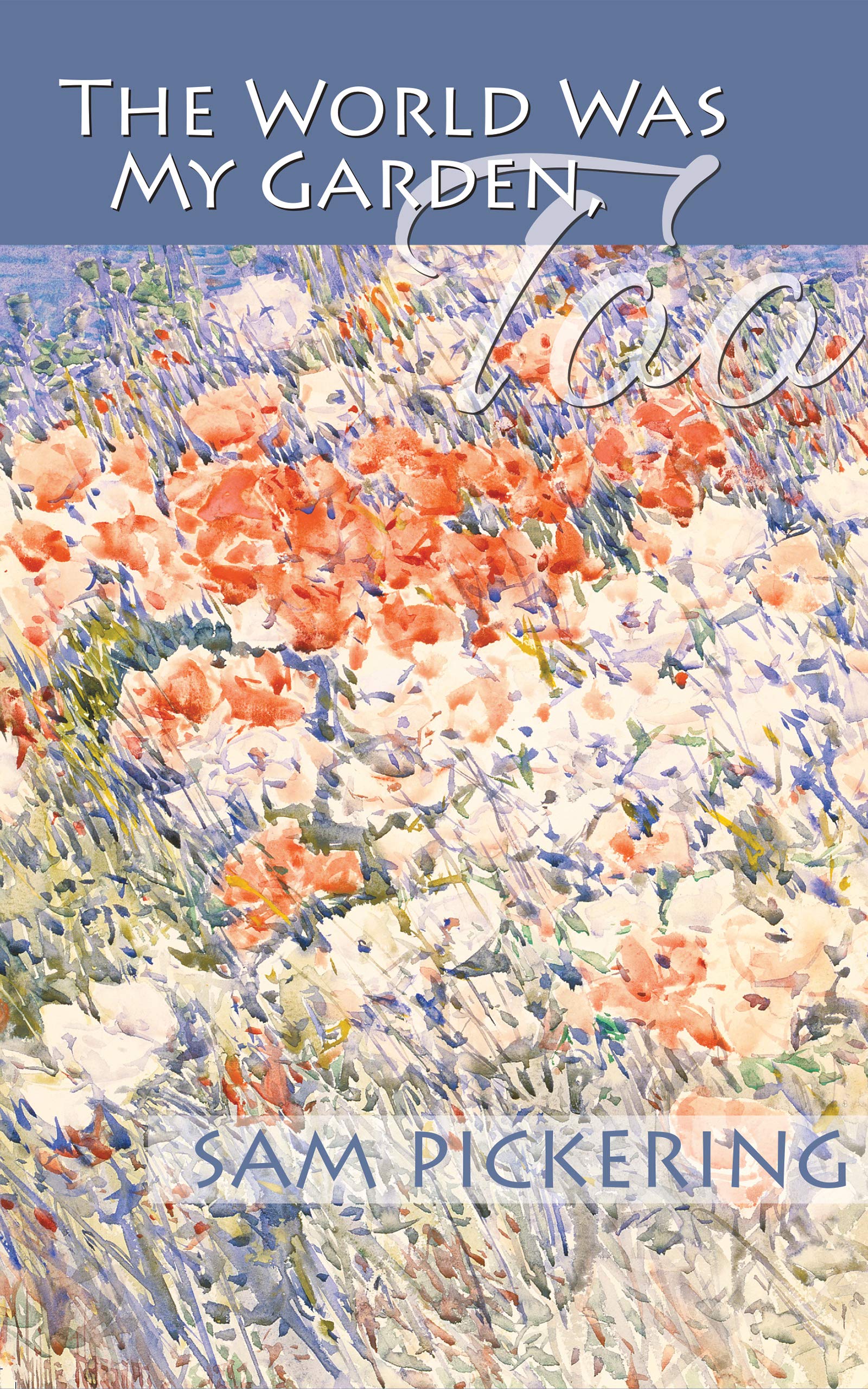 The World Was My Garden, Too by Sam Pickering | Goodreads