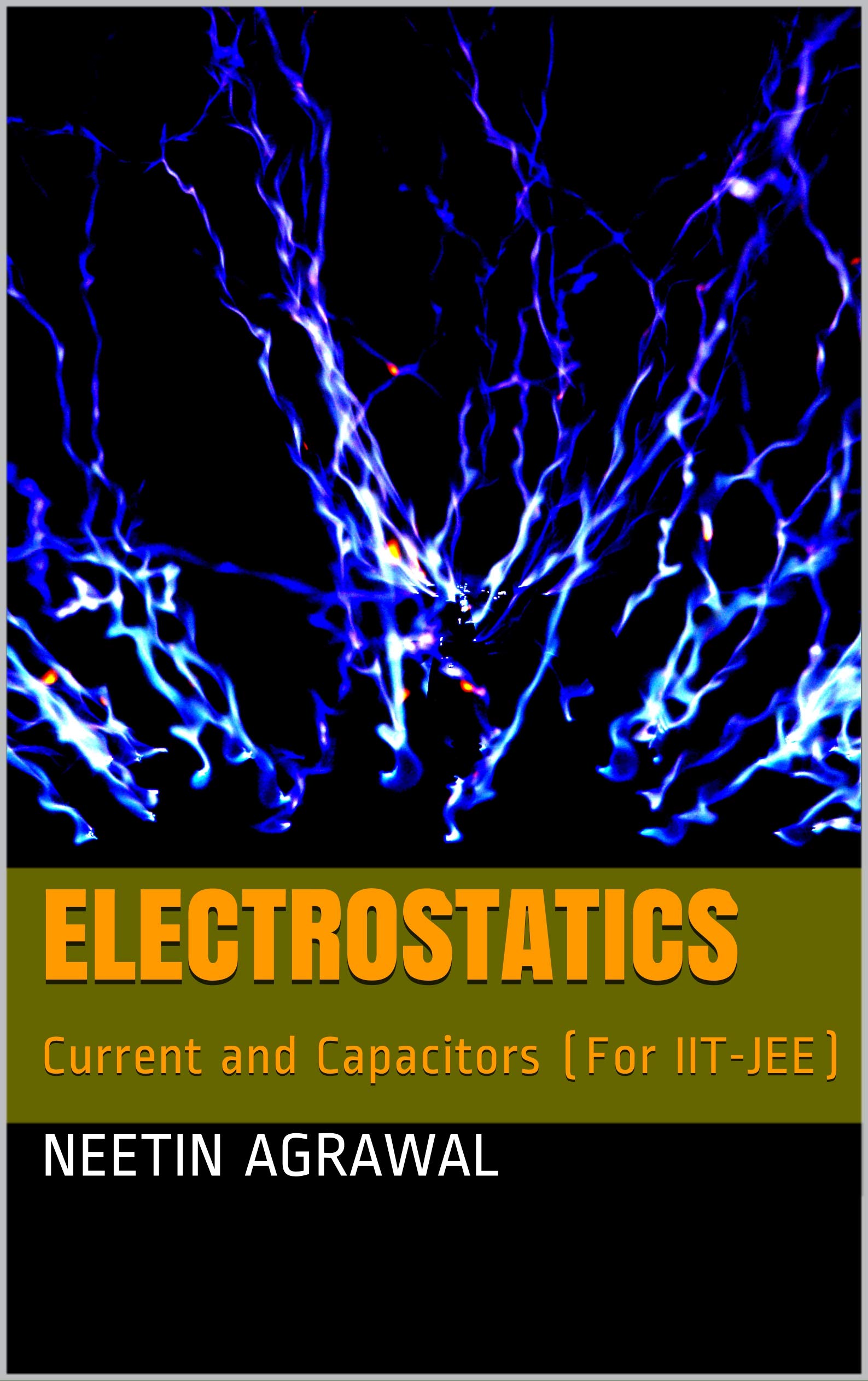 ELECTROSTATICS: Current and Capacitors (For IIT-JEE) by Neetin Agrawal ...