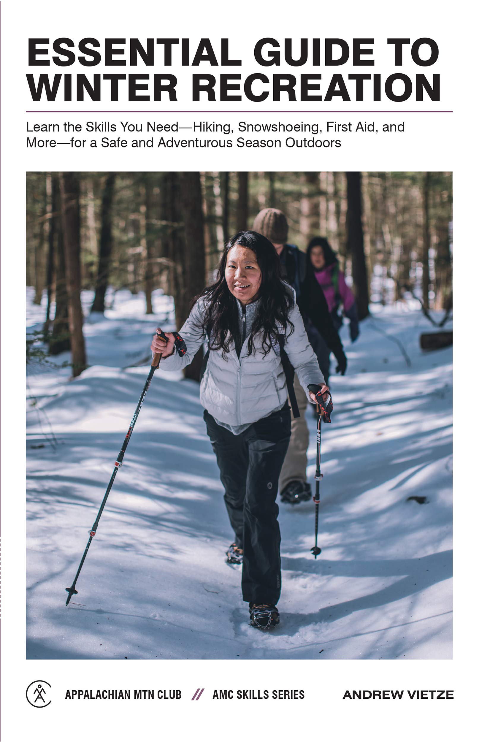 Essential Guide to Winter Recreation: Learn the Skills You Need―Hiking ...