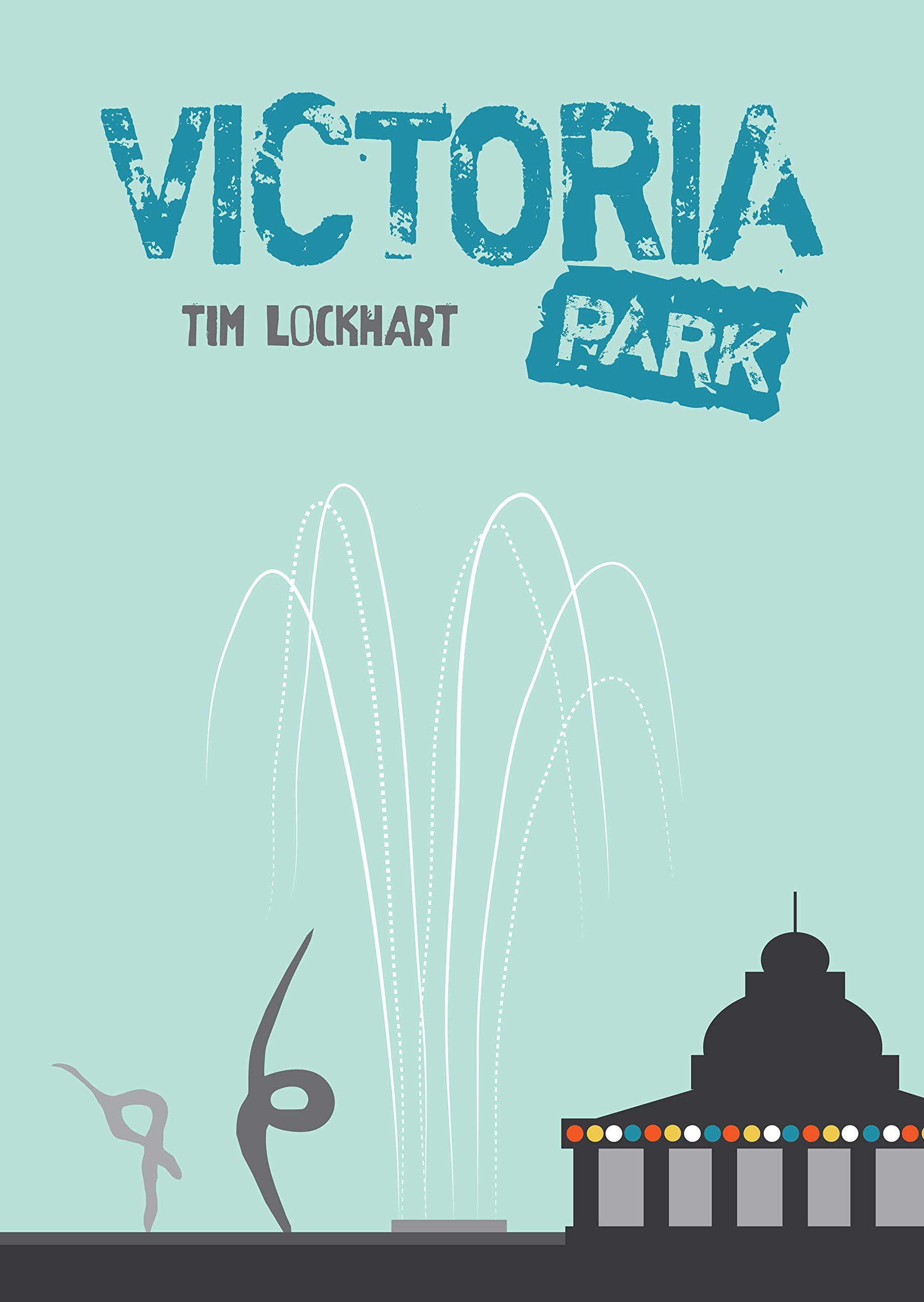 Victoria Park by Tim Lockhart | Goodreads