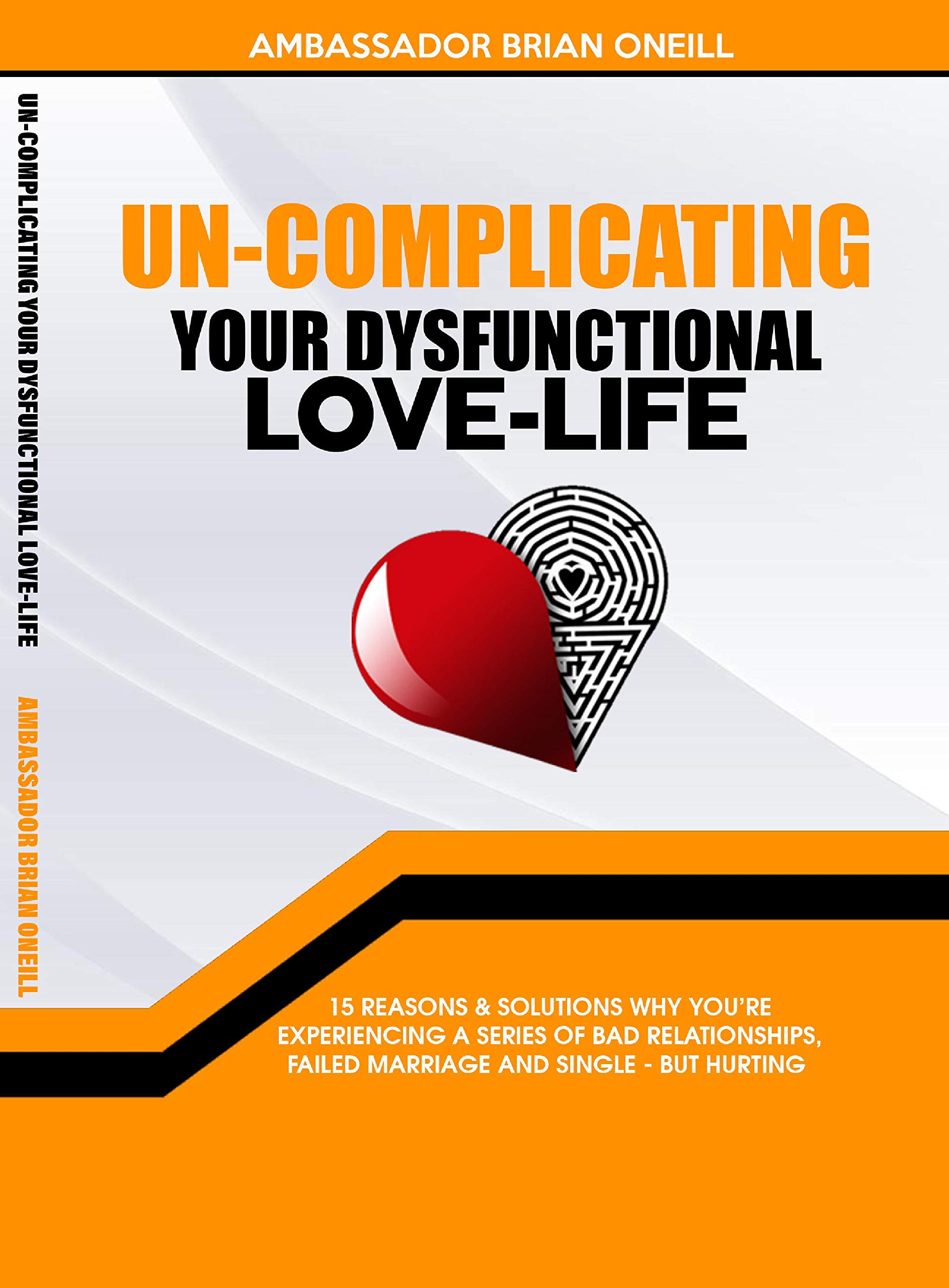 UN-COMPLICATING YOUR DYSFUNCTIONAL LOVE-LIFE: 15 REASONS AND SOLUTIONS ...