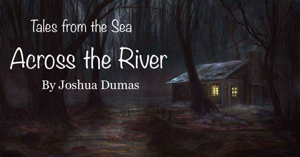 Tales from the Sea: Across the River by Joshua Dumas | Goodreads