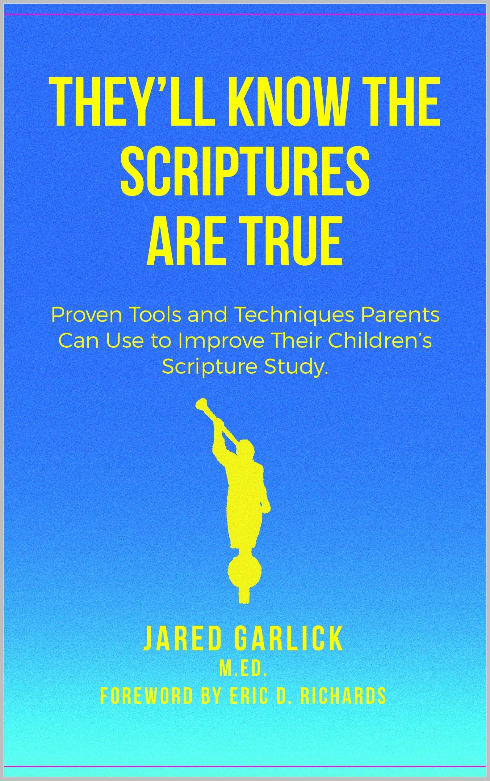 THEY'LL KNOW THE SCRIPTURES ARE TRUE: Proven Tools and Techniques ...